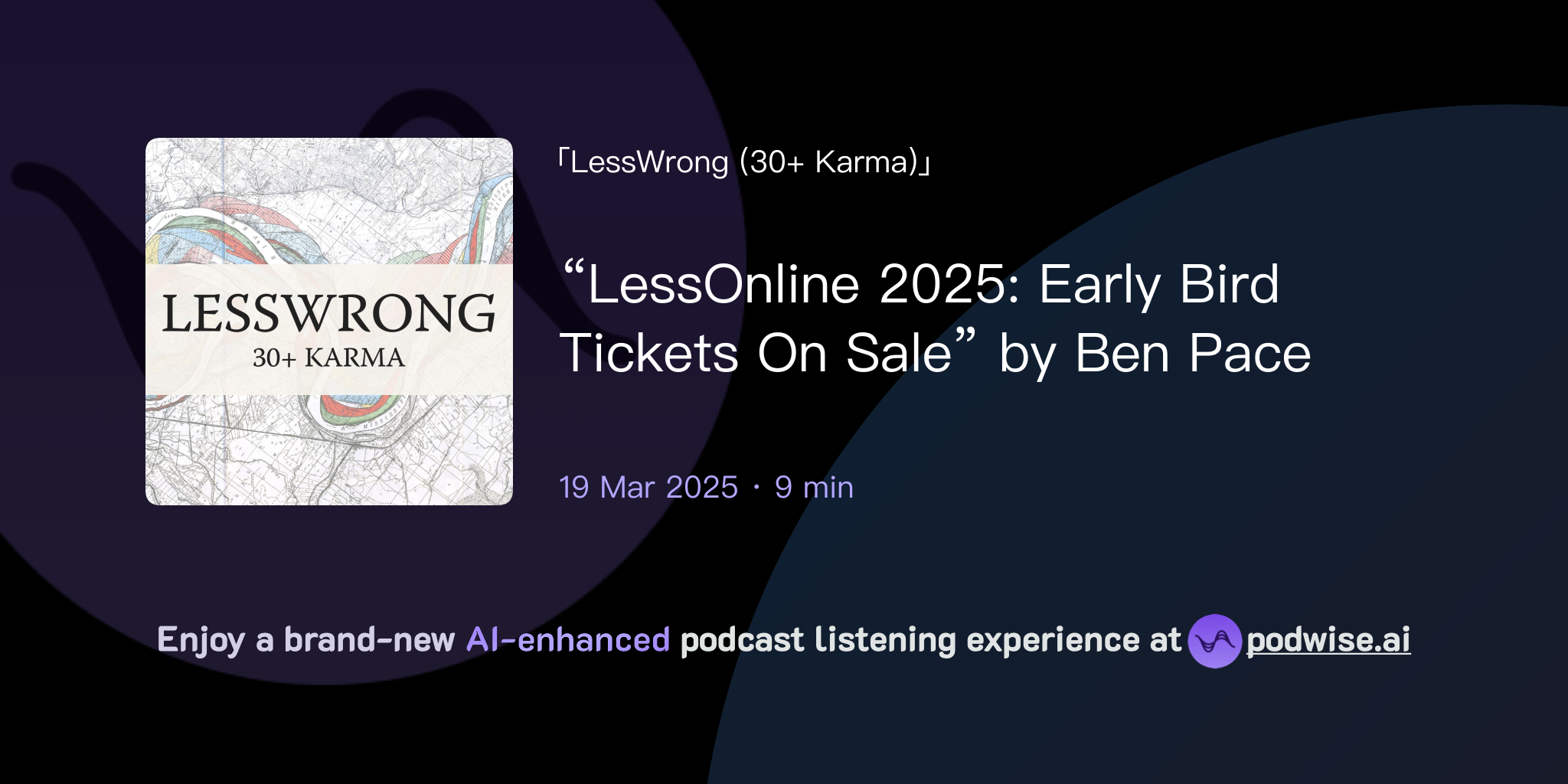 “LessOnline 2025: Early Bird Tickets On Sale” by Ben Pace | LessWrong (30+ Karma) | Podwise