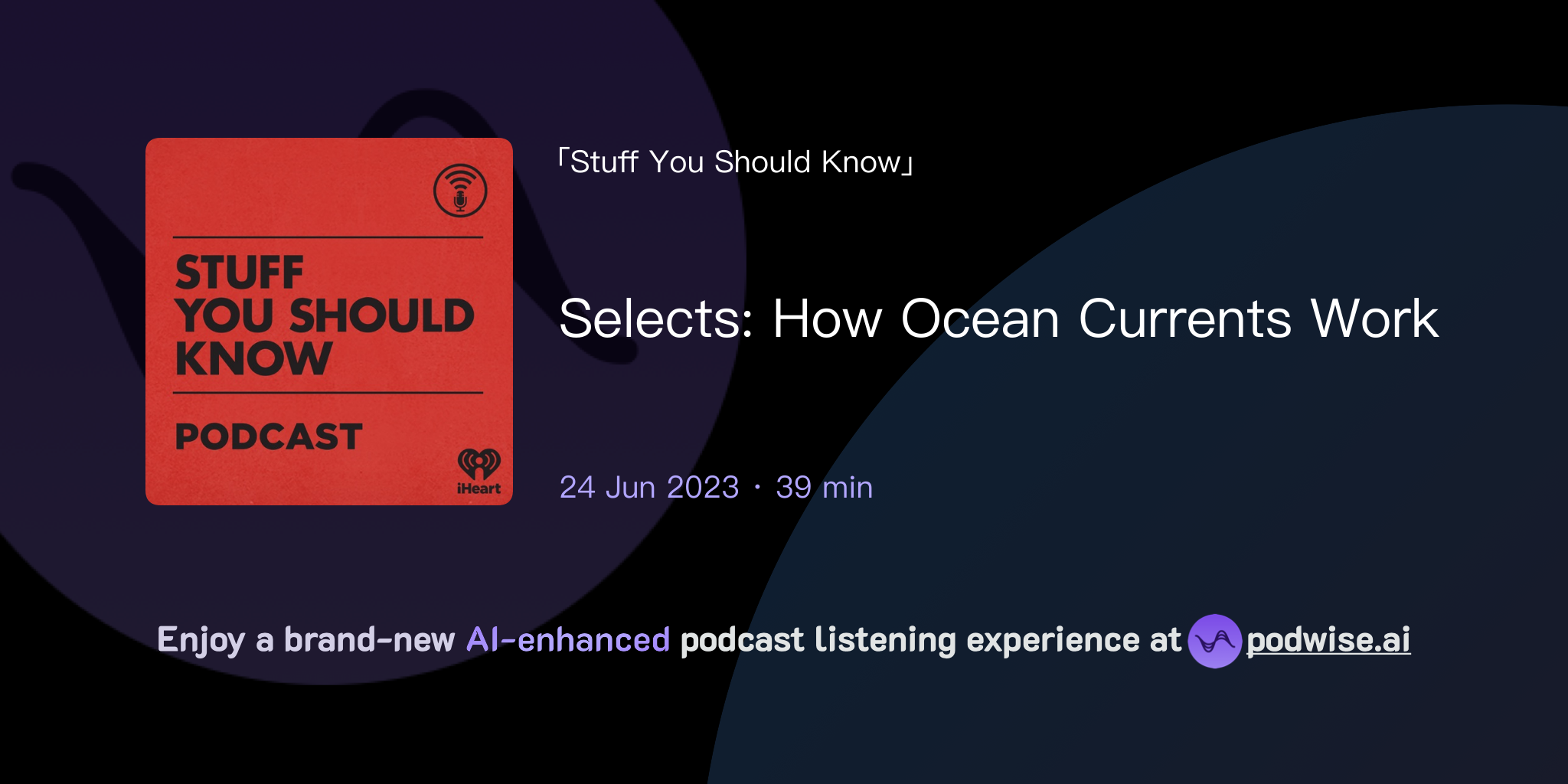 Selects: How Ocean Currents Work | Stuff You Should Know | Podwise