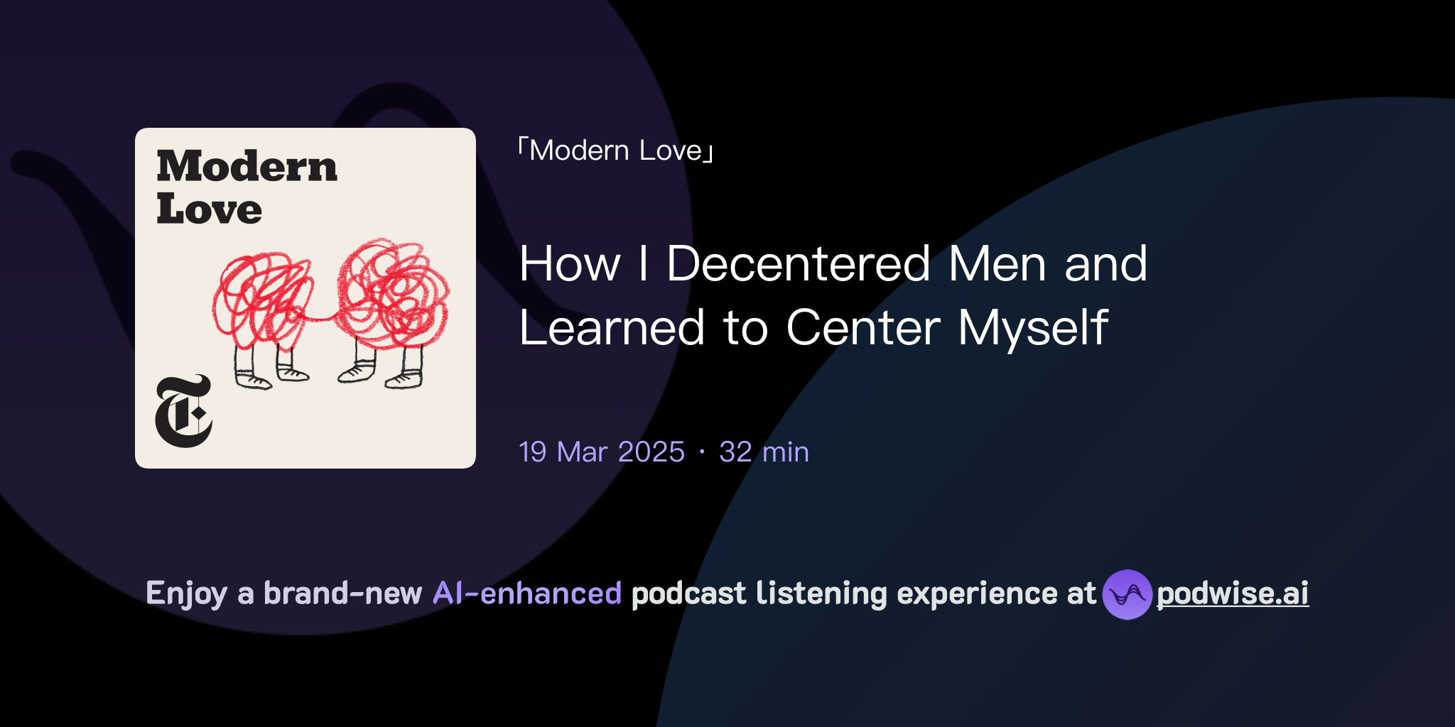 How I Decentered Men and Learned to Center Myself | Modern Love | Podwise