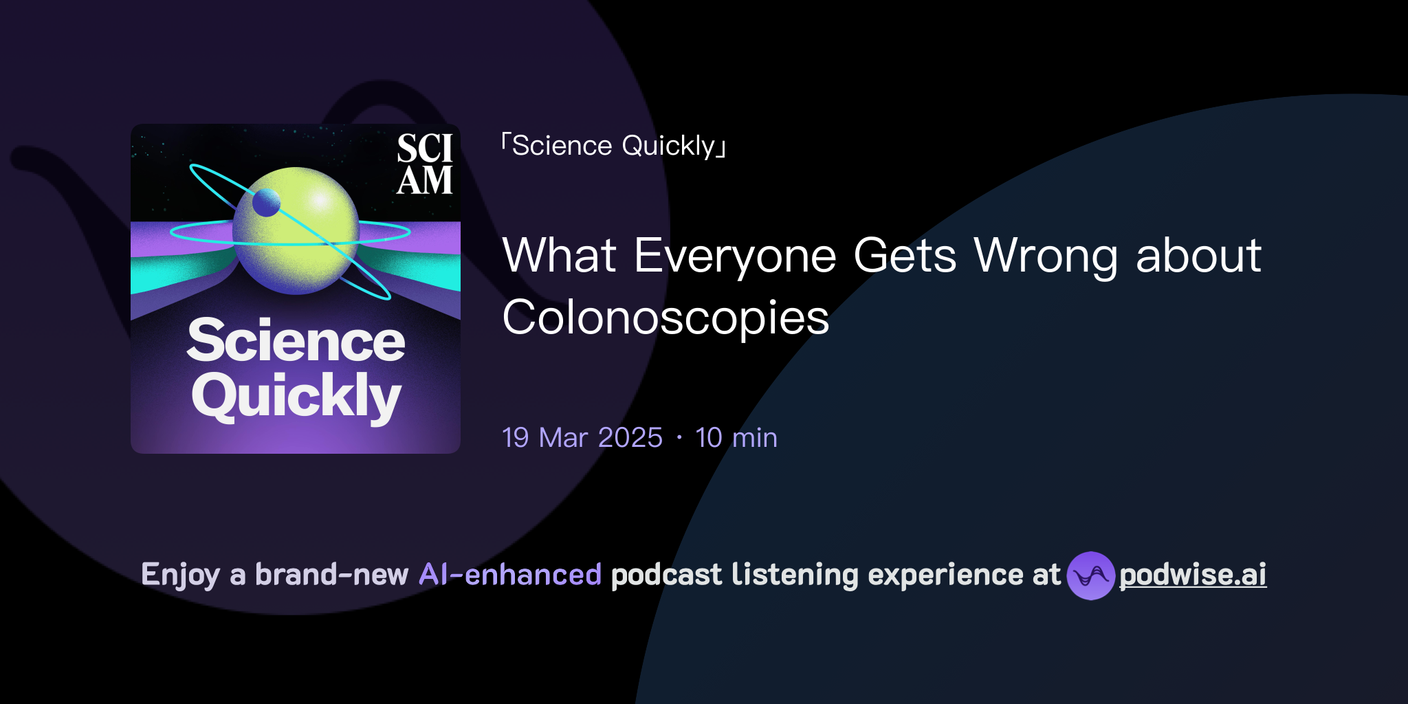 What Everyone Gets Wrong about Colonoscopies | Science Quickly | Podwise