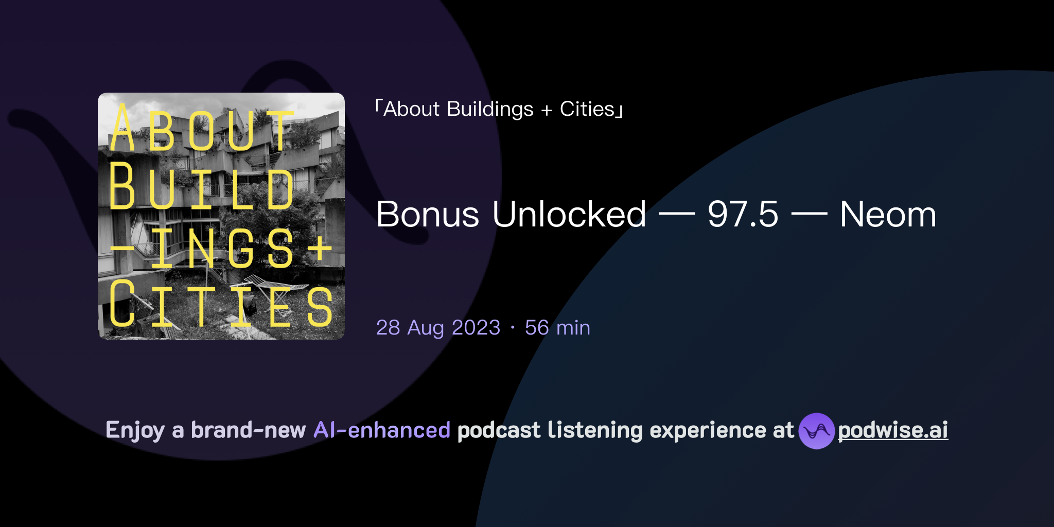 Bonus Unlocked — 97.5 — Neom | About Buildings + Cities | Podwise