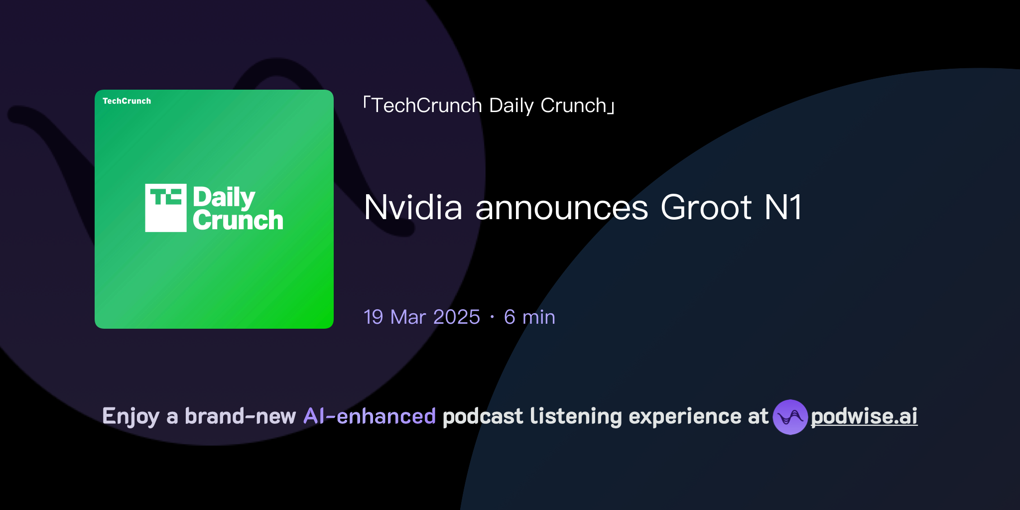 Nvidia announces Groot N1 | TechCrunch Daily Crunch | Podwise