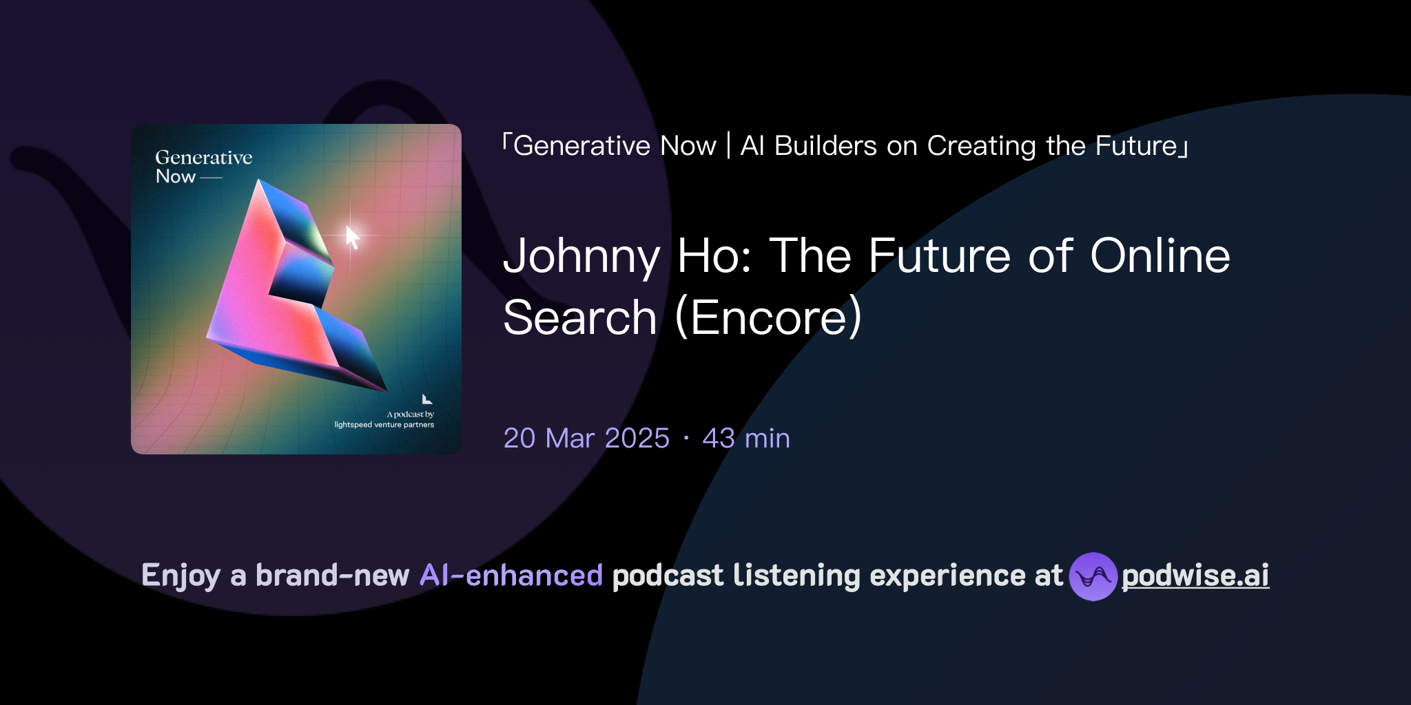 Johnny Ho: The Future of Online Search (Encore) | Generative Now | AI ...