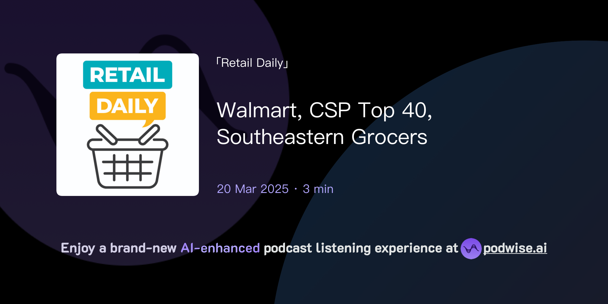 Walmart, CSP Top 40, Southeastern Grocers | Retail Daily | Podwise