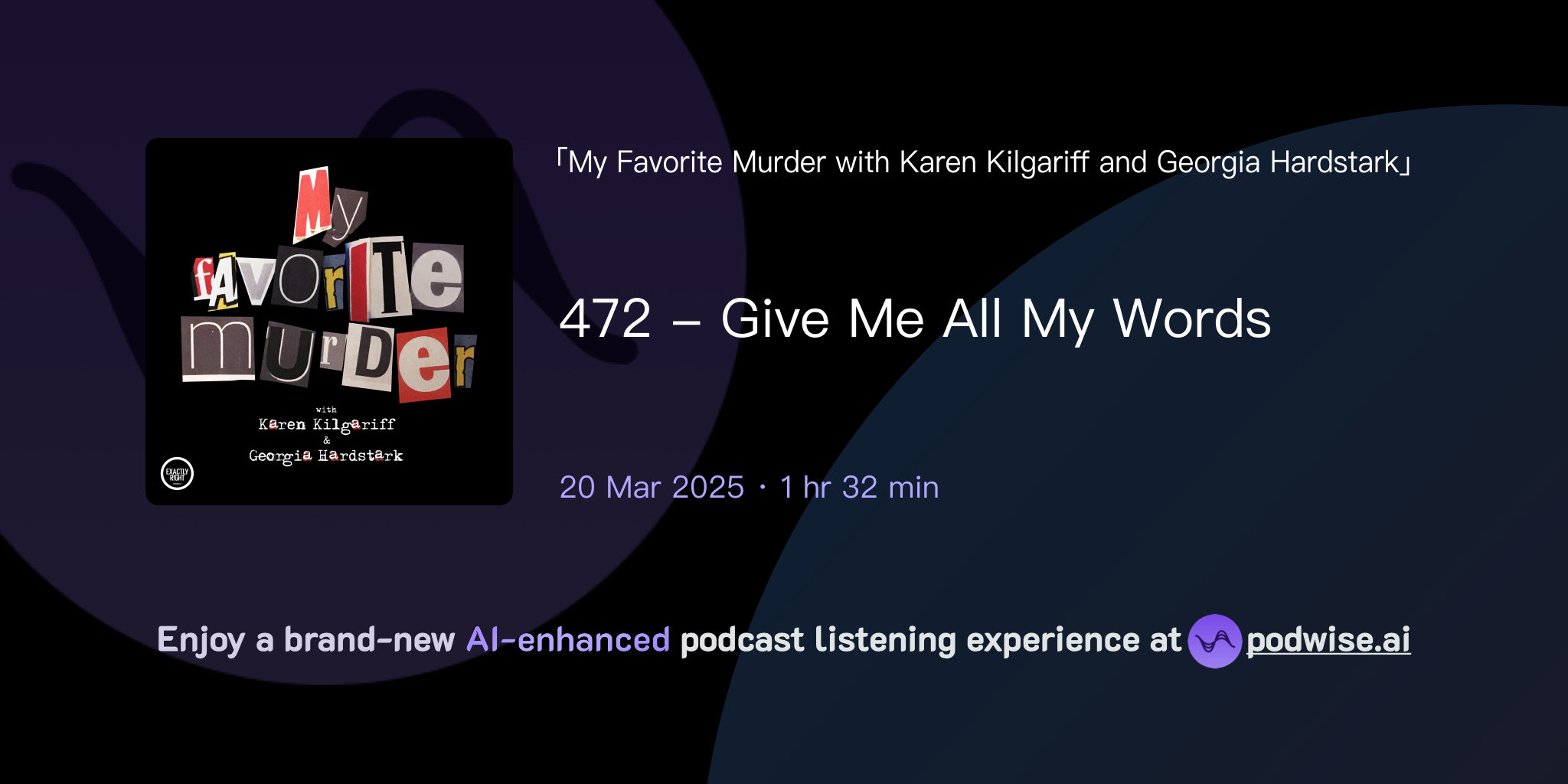 472 - Give Me All My Words | My Favorite Murder with Karen Kilgariff and Georgia Hardstark | Podwise