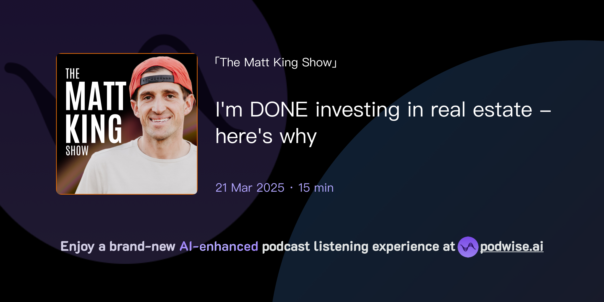 I'm DONE investing in real estate - here's why | The Matt King Show | Podwise