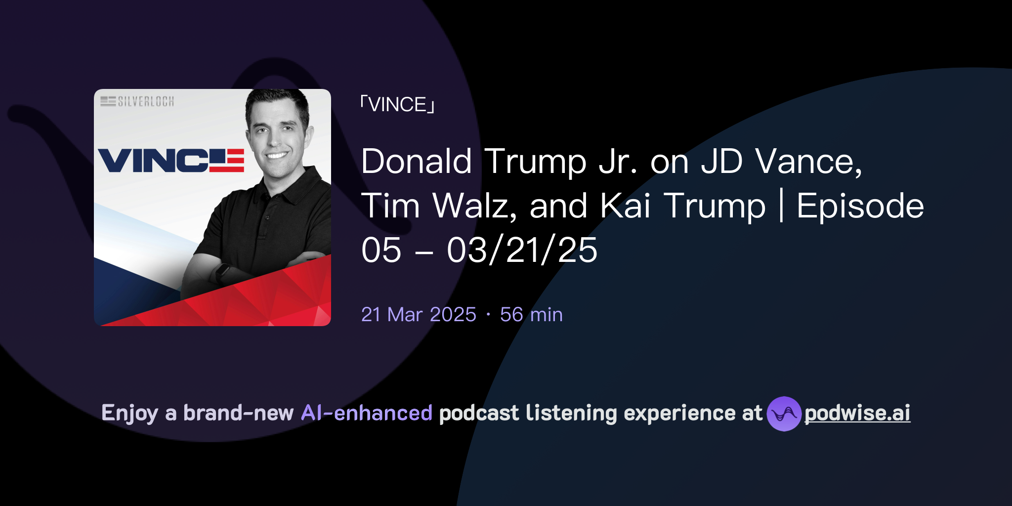 Donald Trump Jr. on JD Vance, Tim Walz, and Kai Trump | Episode 05 - 03/21/25 | VINCE | Podwise