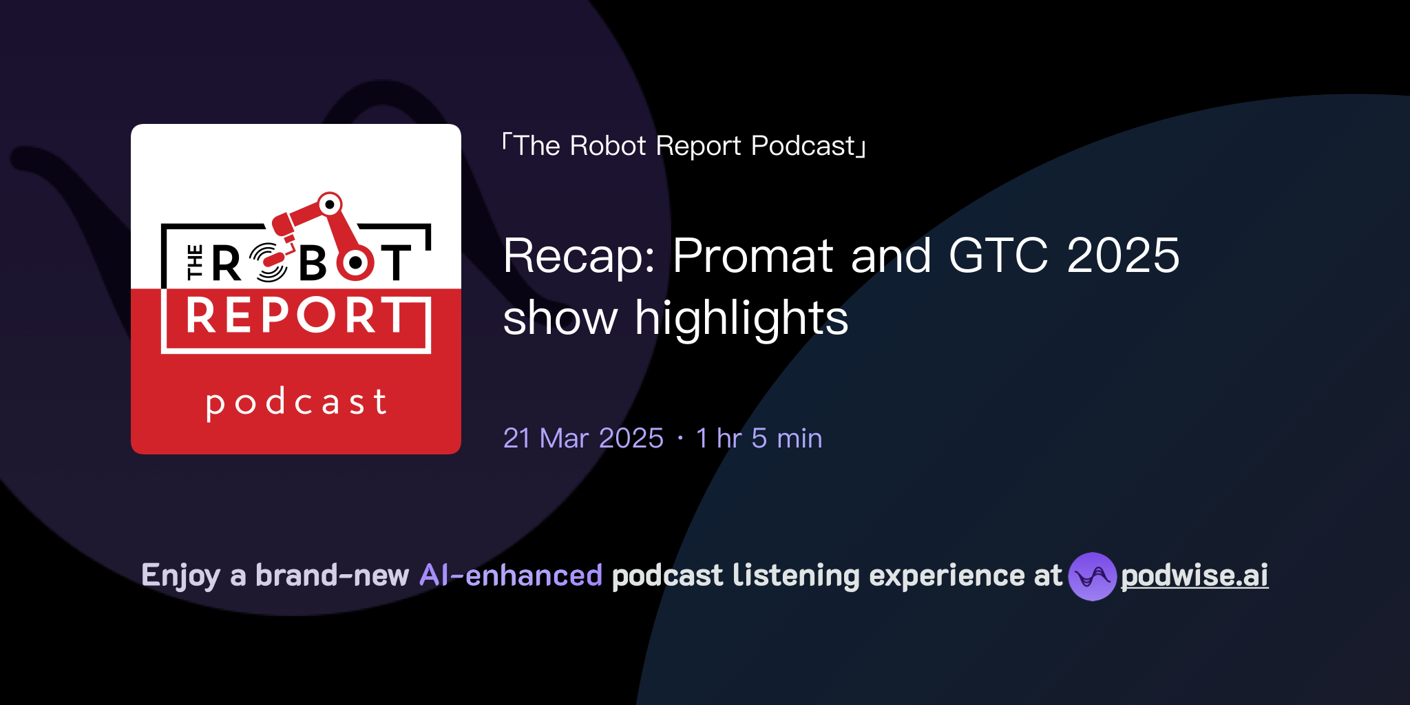 Recap: Promat and GTC 2025 show highlights | The Robot Report Podcast ...