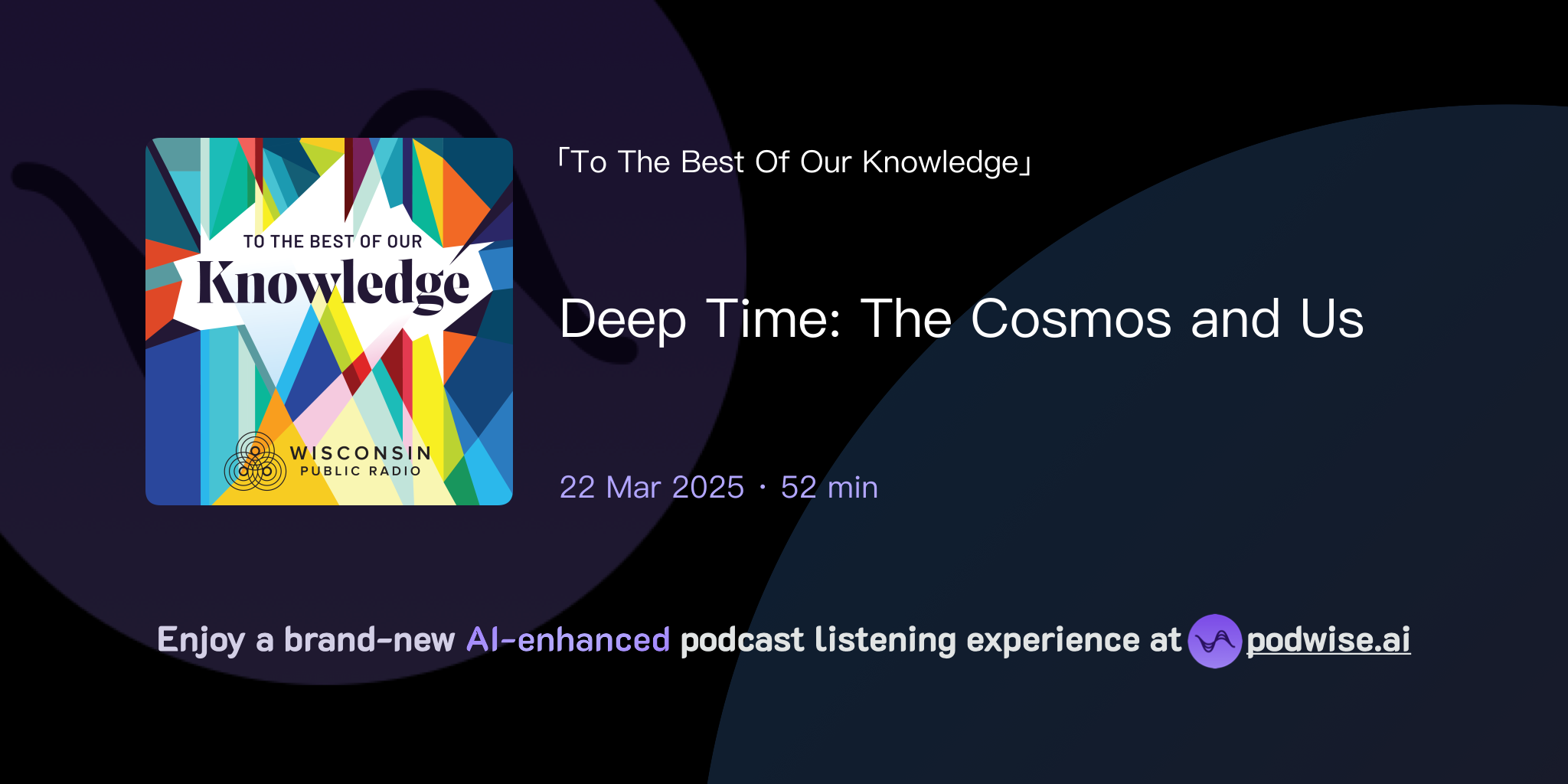 Deep Time: The Cosmos and Us | To The Best Of Our Knowledge | Podwise