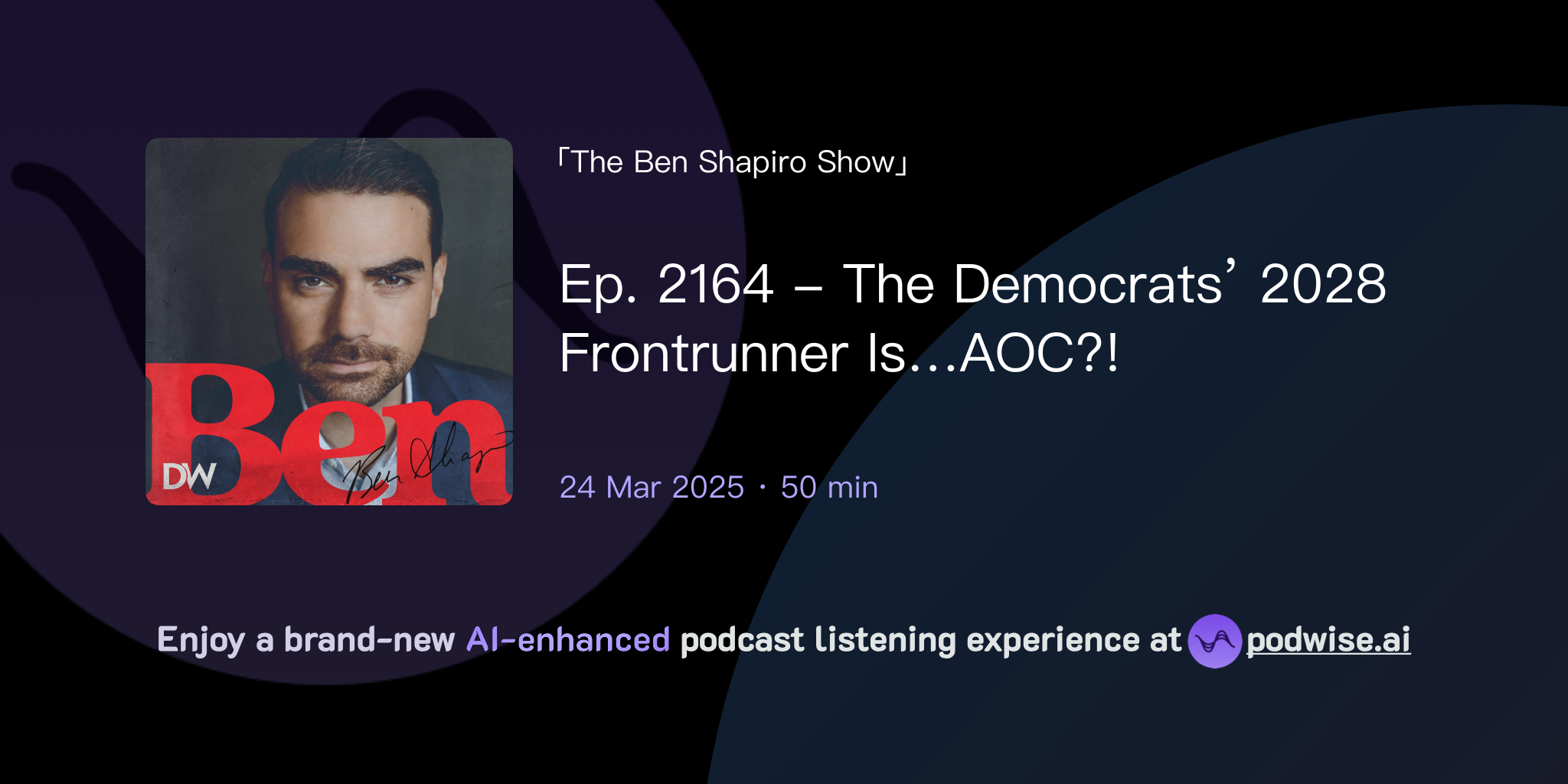 Ep. 2164 - The Democrats’ 2028 Frontrunner Is…AOC?! | The Ben Shapiro Show | Podwise