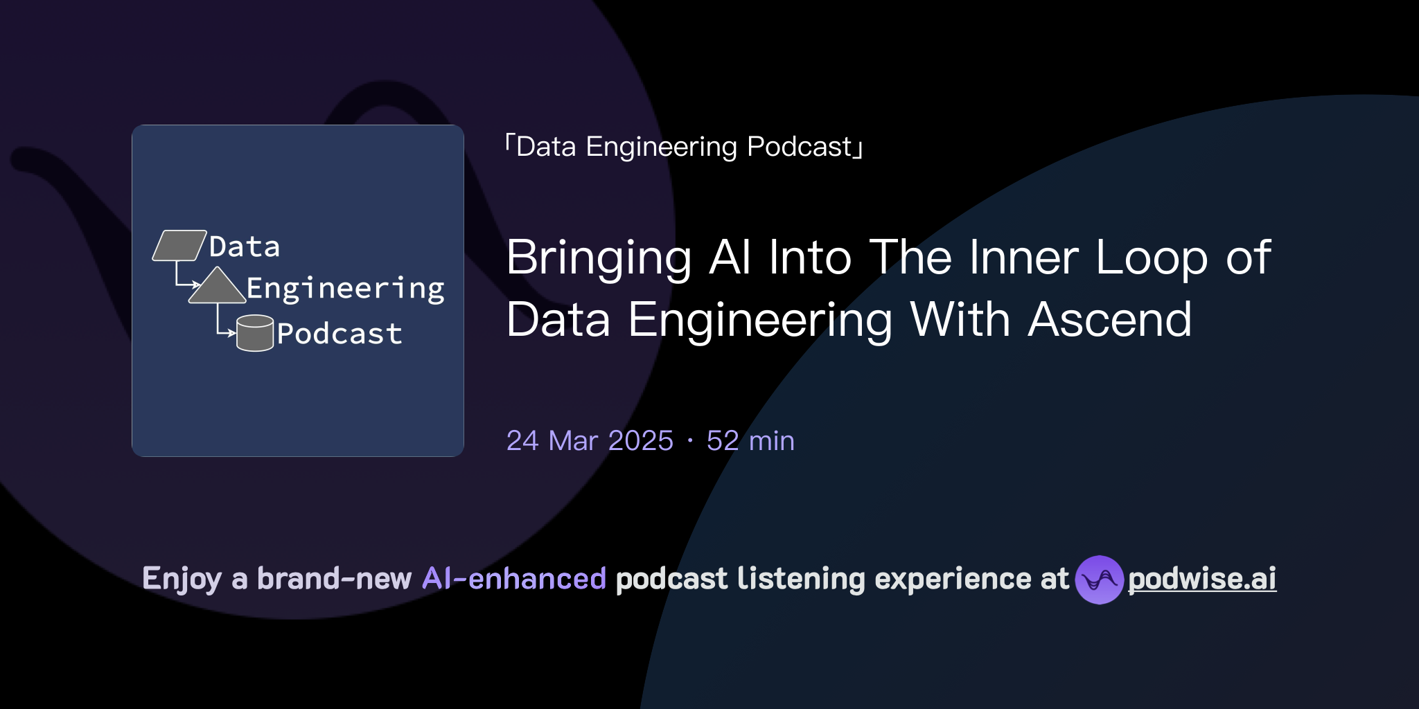 Bringing AI Into The Inner Loop of Data Engineering With Ascend | Data Engineering Podcast | Podwise