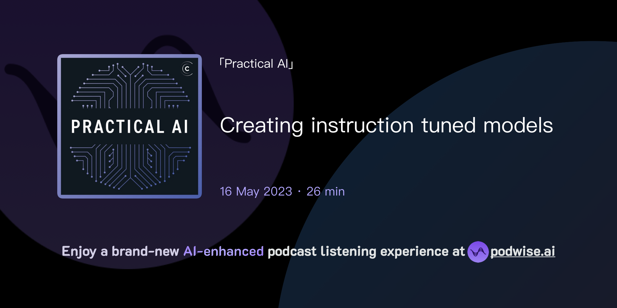 Creating instruction tuned models | Practical AI: Machine Learning, Data Science, LLM | Podwise