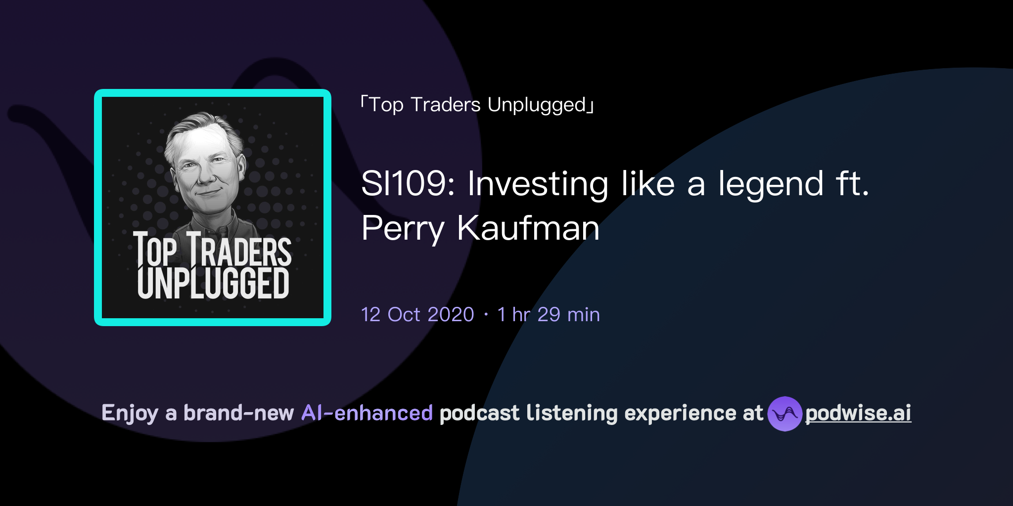 SI109: Investing like a legend ft. Perry Kaufman | Top Traders Unplugged | Podwise