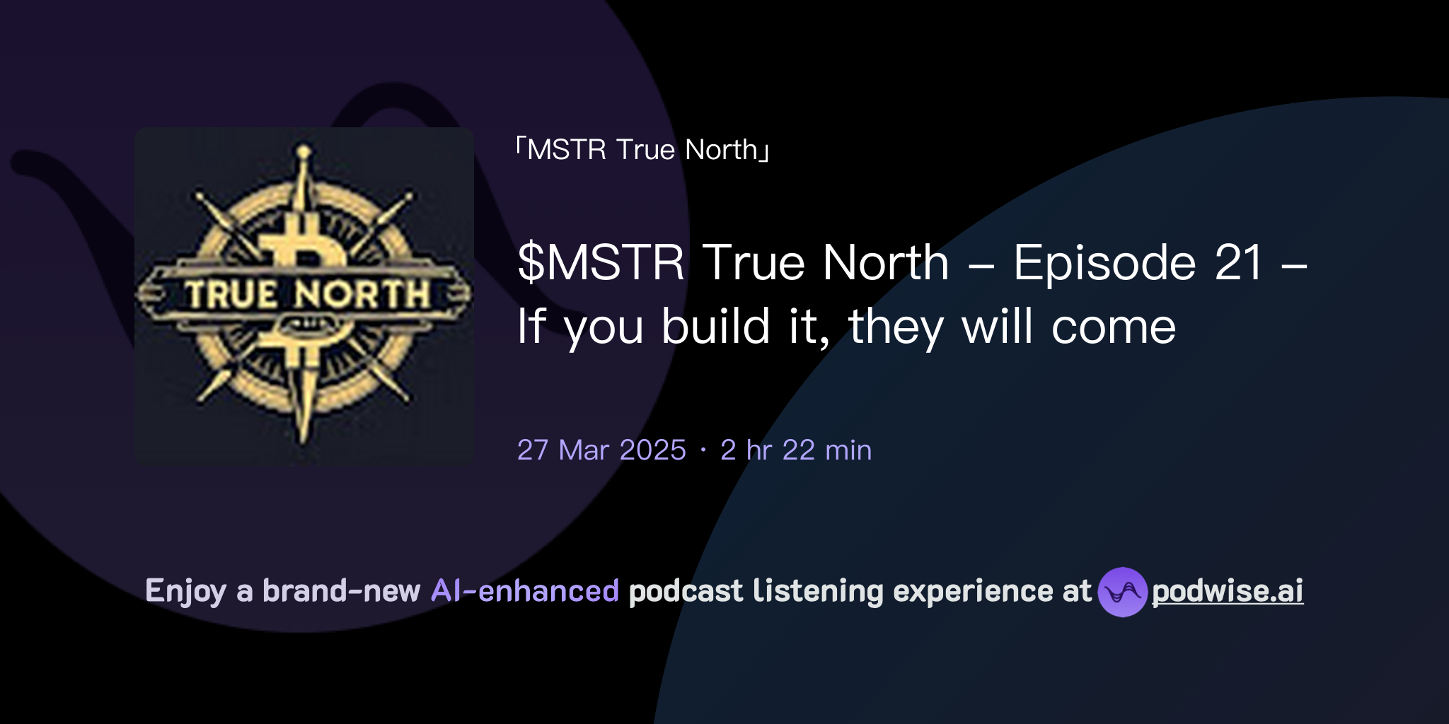 $MSTR True North - Episode 21 - If you build it, they will come | MSTR True North | Podwise