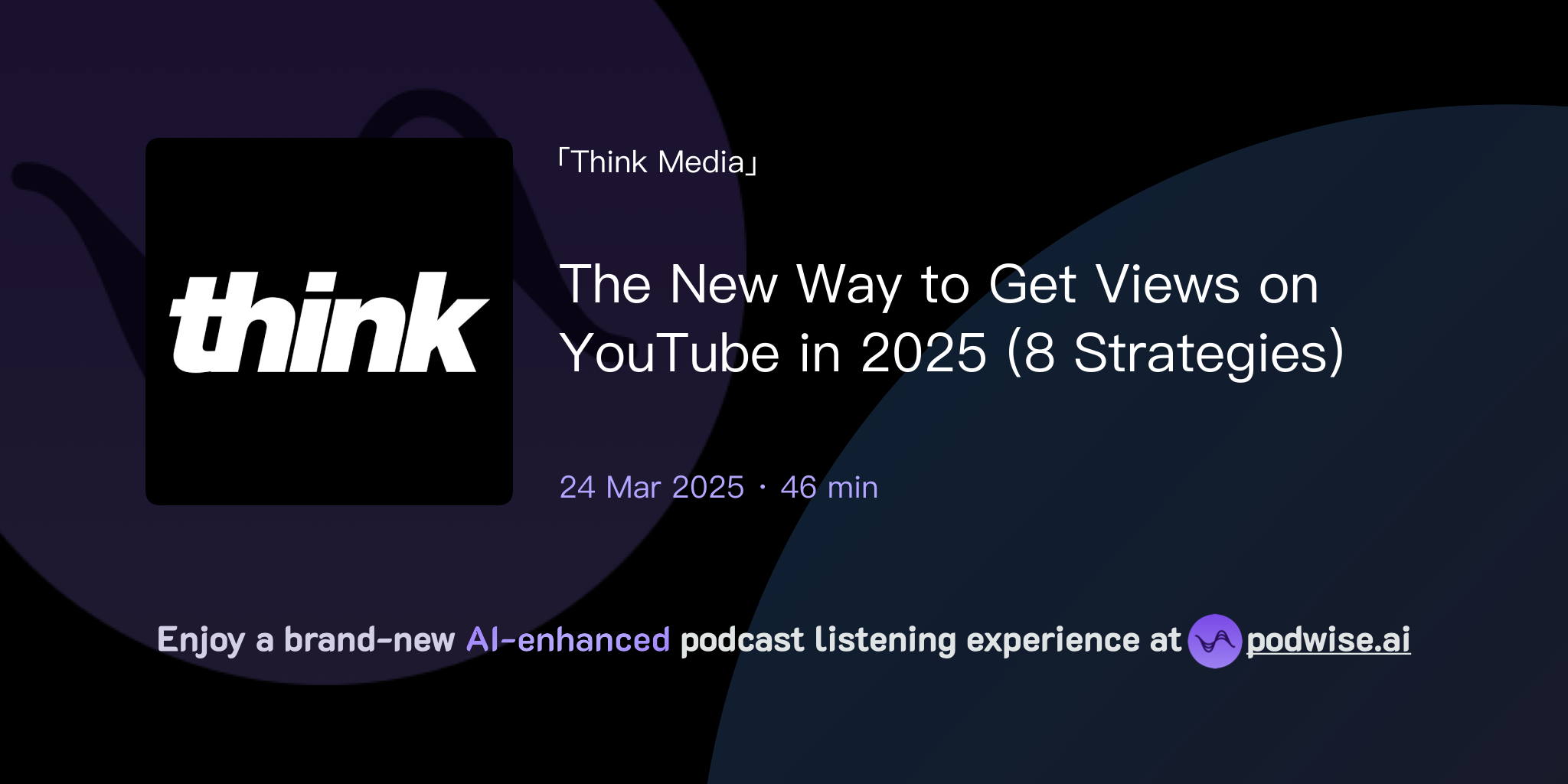 The New Way to Get Views on YouTube in 2025 (8 Strategies) | Think Media | Podwise