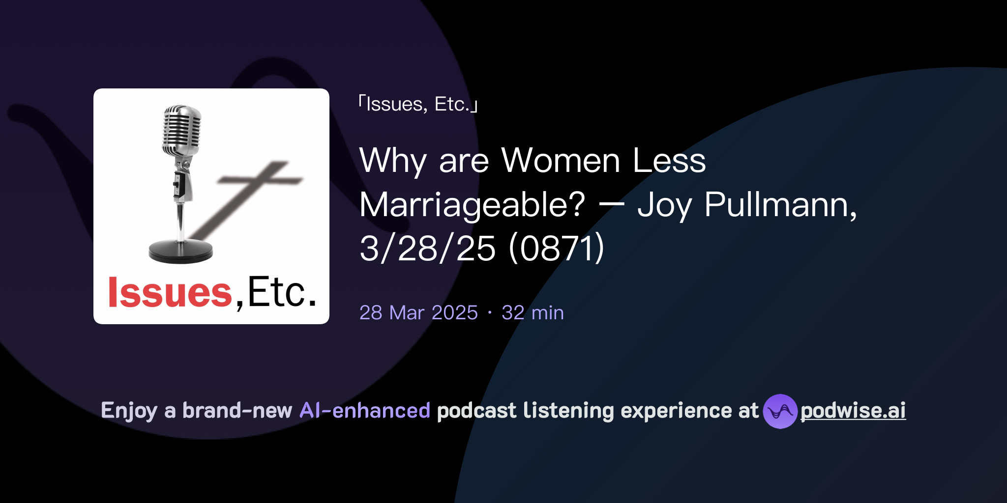 Why are Women Less Marriageable? – Joy Pullmann, 3/28/25 (0871) | Issues, Etc. | Podwise