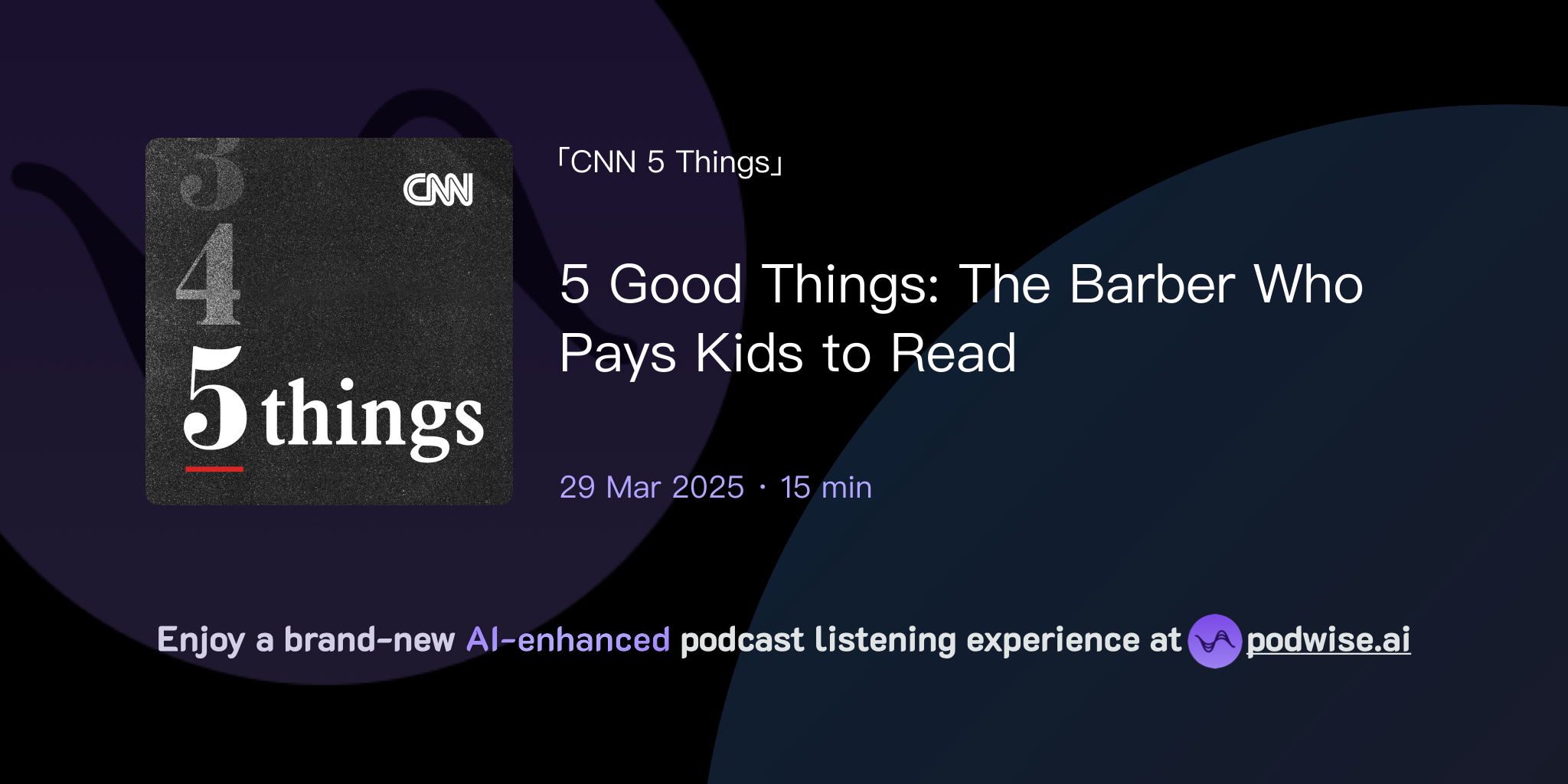 5 Good Things: The Barber Who Pays Kids to Read | CNN 5 Things | Podwise