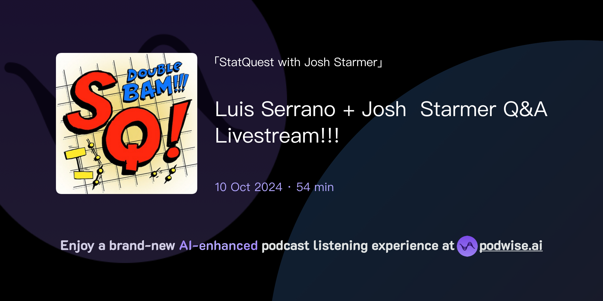 Luis Serrano + Josh Starmer Q&A Livestream!!! | StatQuest with Josh Starmer | Podwise
