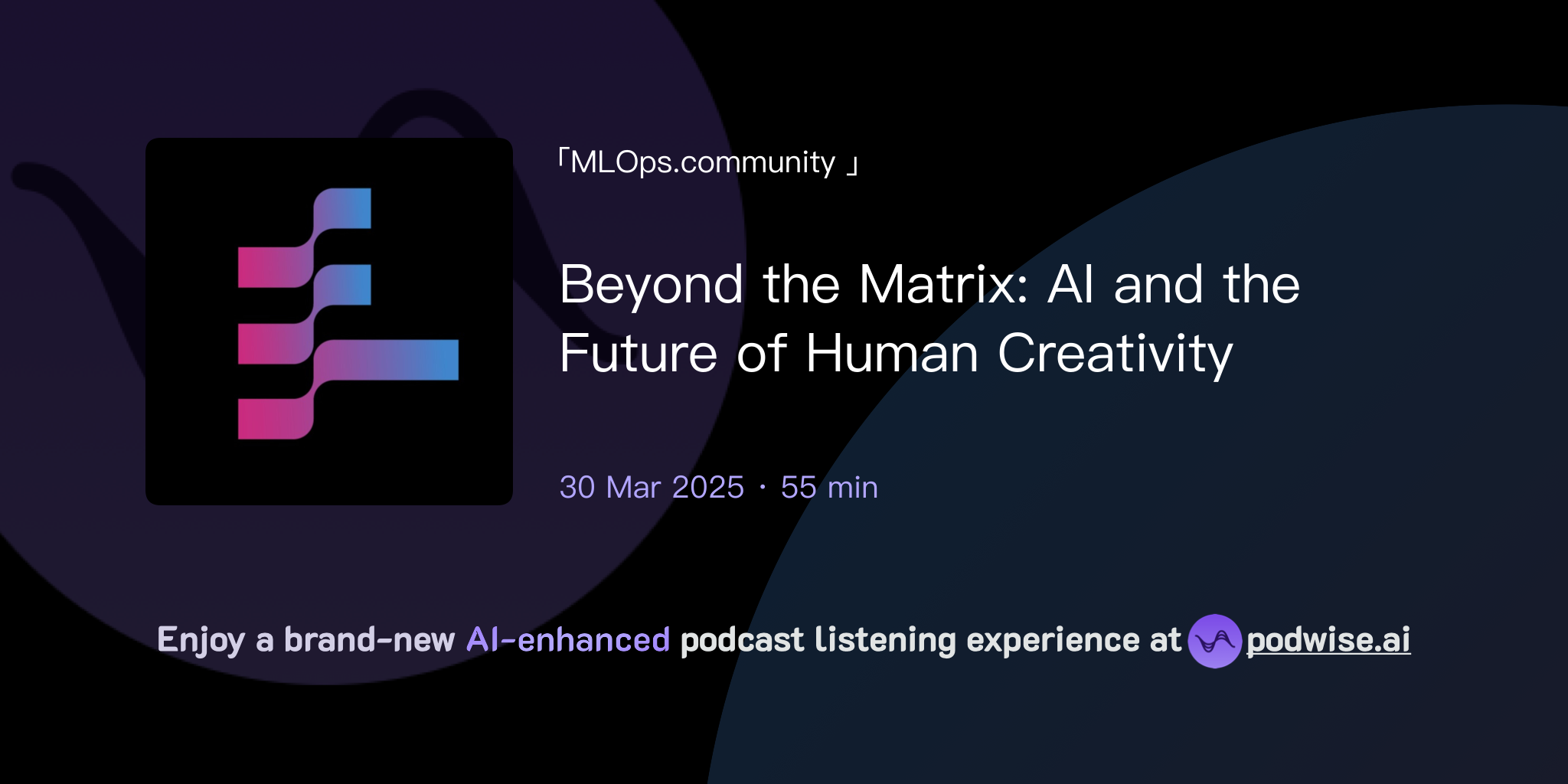 Beyond the Matrix: AI and the Future of Human Creativity | MLOps.community | Podwise
