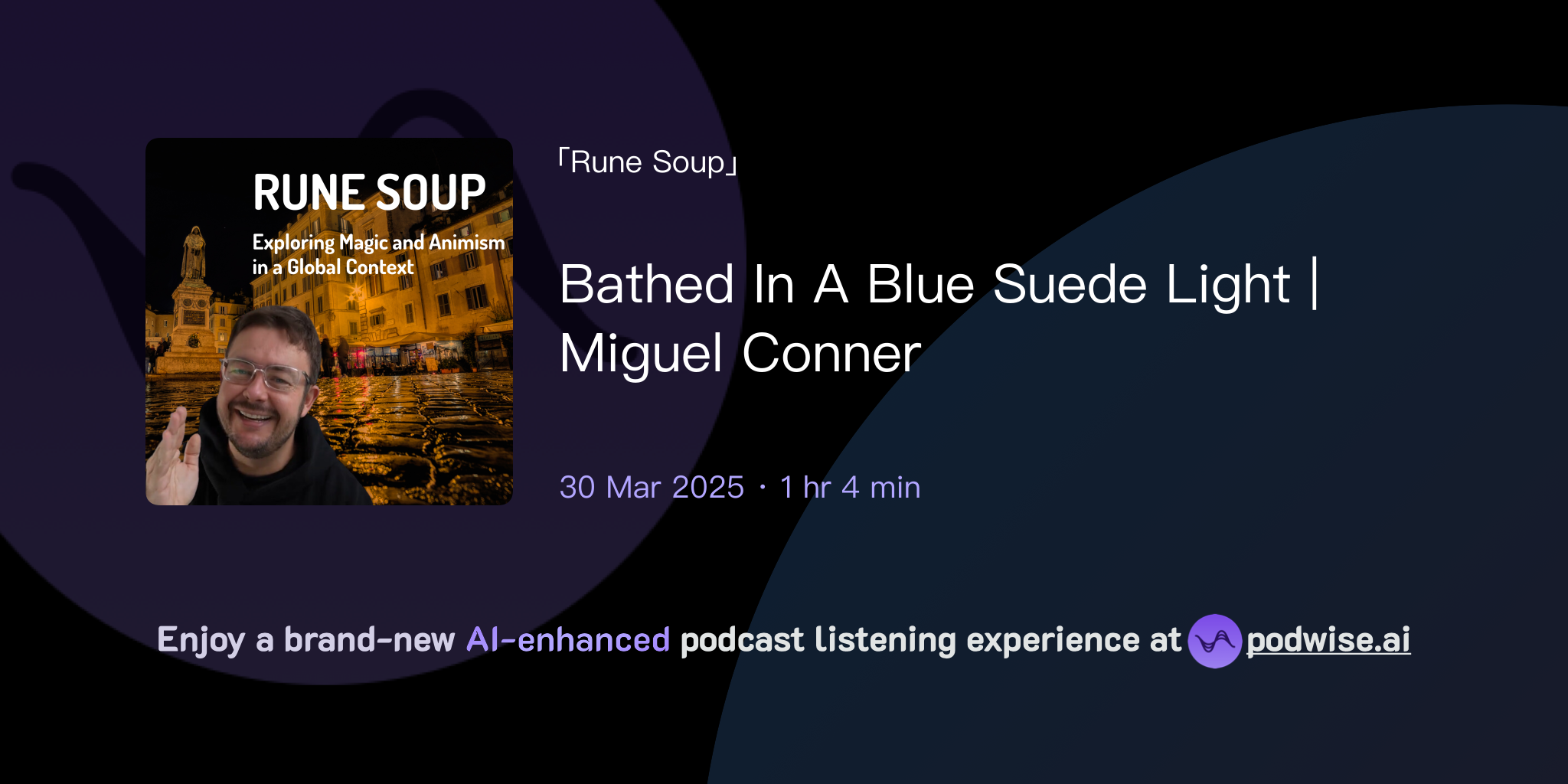 Bathed In A Blue Suede Light | Miguel Conner | Rune Soup | Podwise