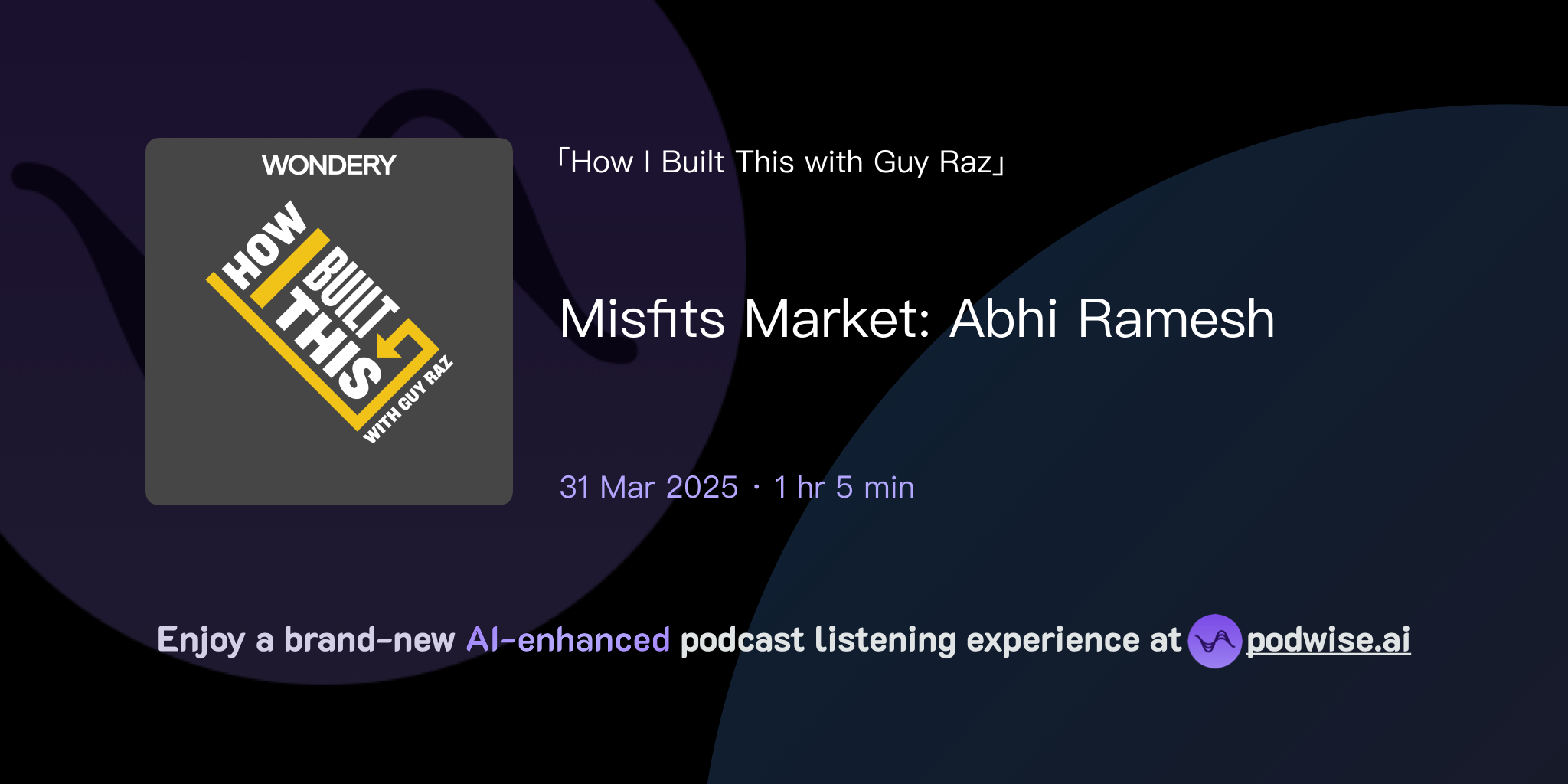 Misfits Market: Abhi Ramesh | How I Built This with Guy Raz | Podwise