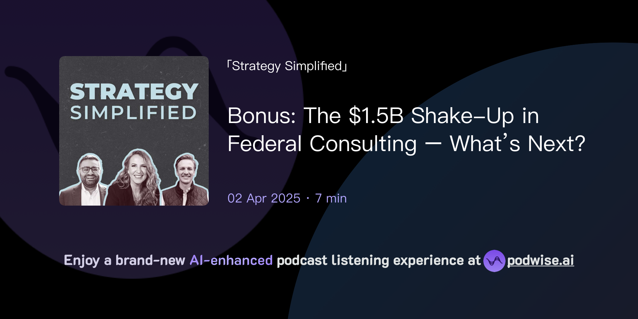Bonus: The $1.5B Shake-Up in Federal Consulting – What’s Next? | Strategy Simplified | Podwise