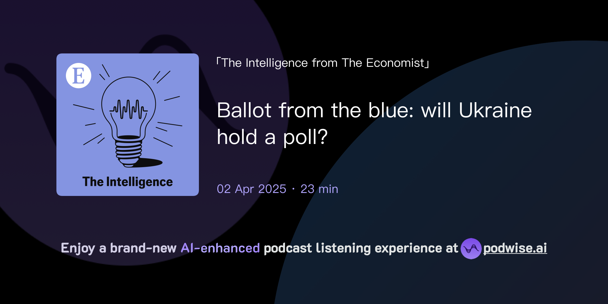 Ballot from the blue: will Ukraine hold a poll? | The Intelligence from The Economist | Podwise