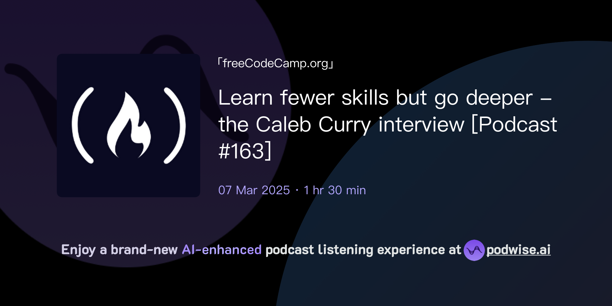 Learn fewer skills but go deeper - the Caleb Curry interview [Podcast #163] | freeCodeCamp.org ...