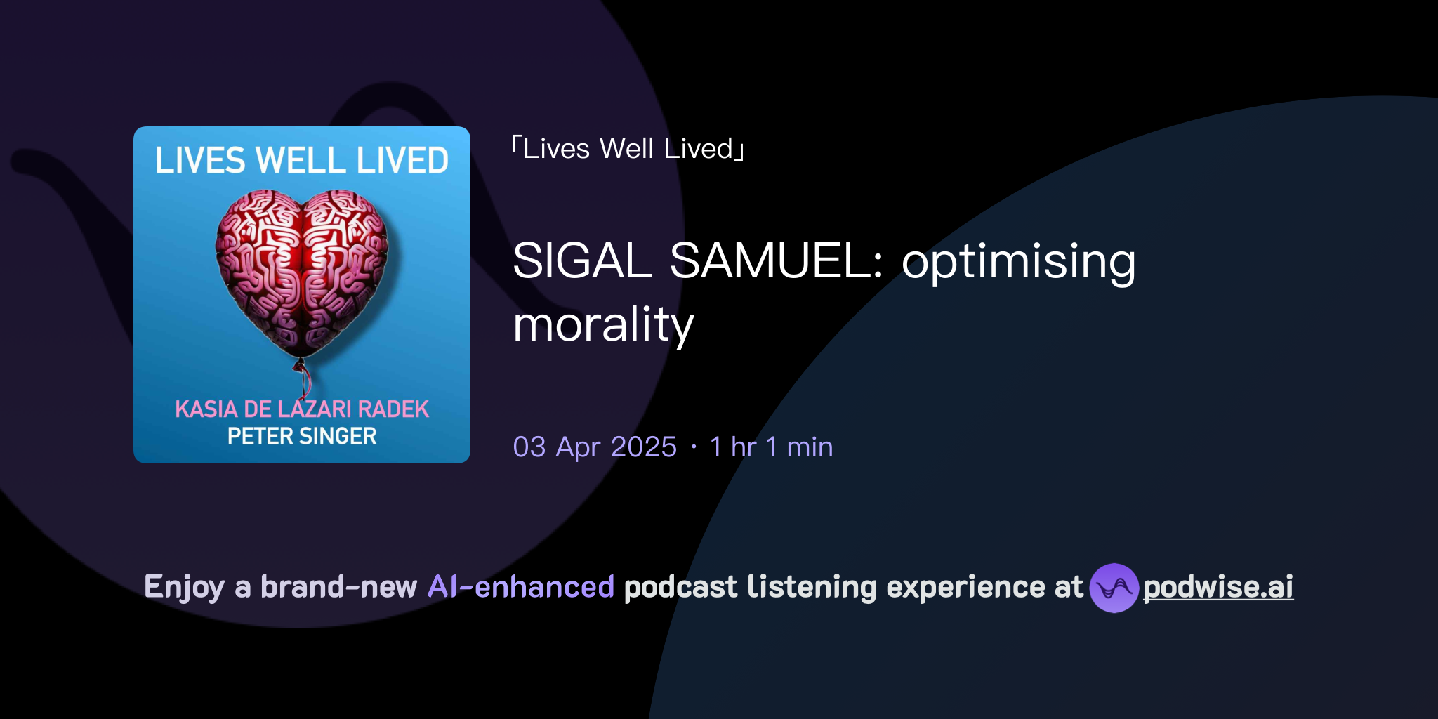 SIGAL SAMUEL: optimising morality | Lives Well Lived | Podwise