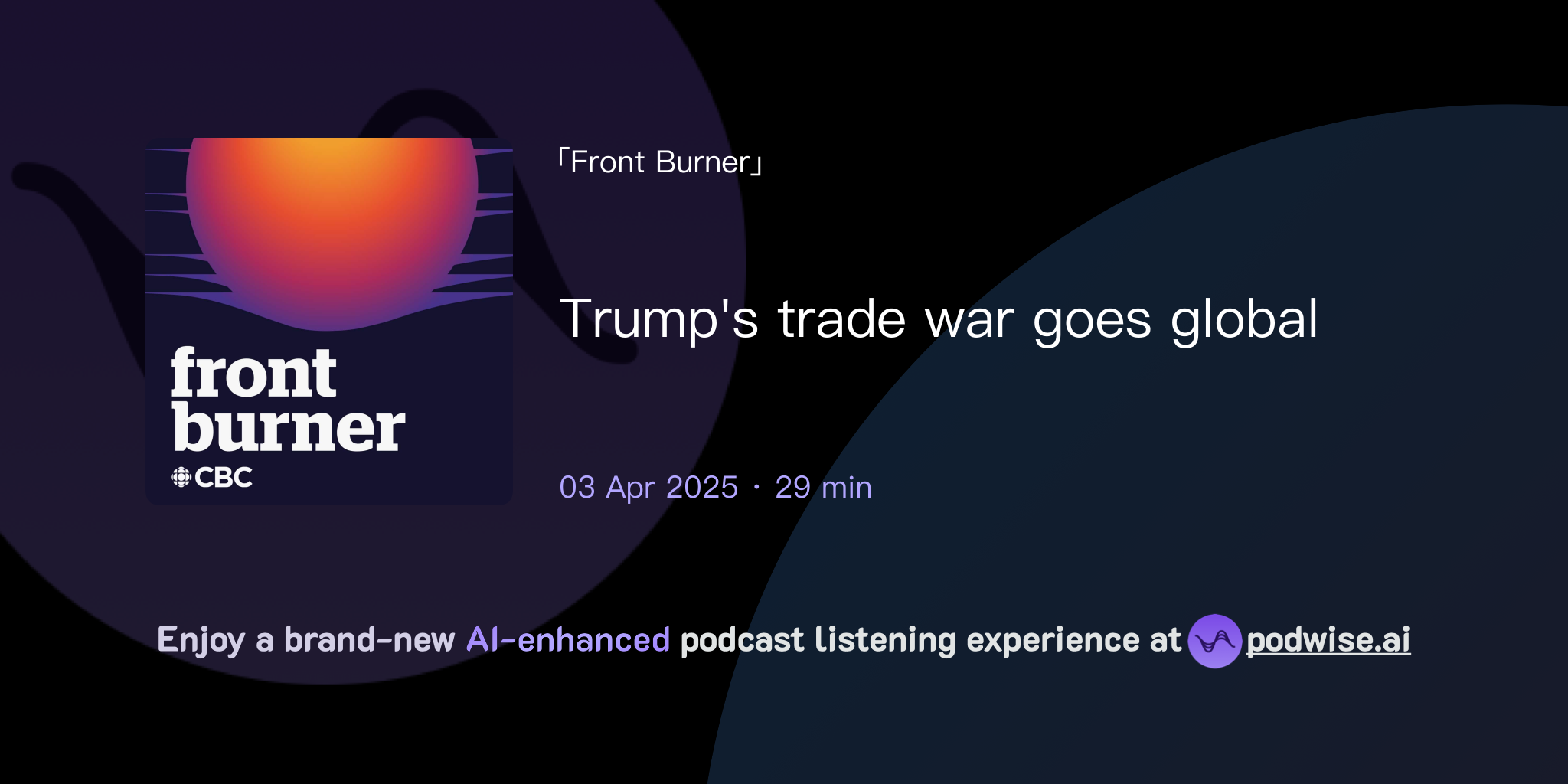 Trump's trade war goes global | Front Burner | Podwise