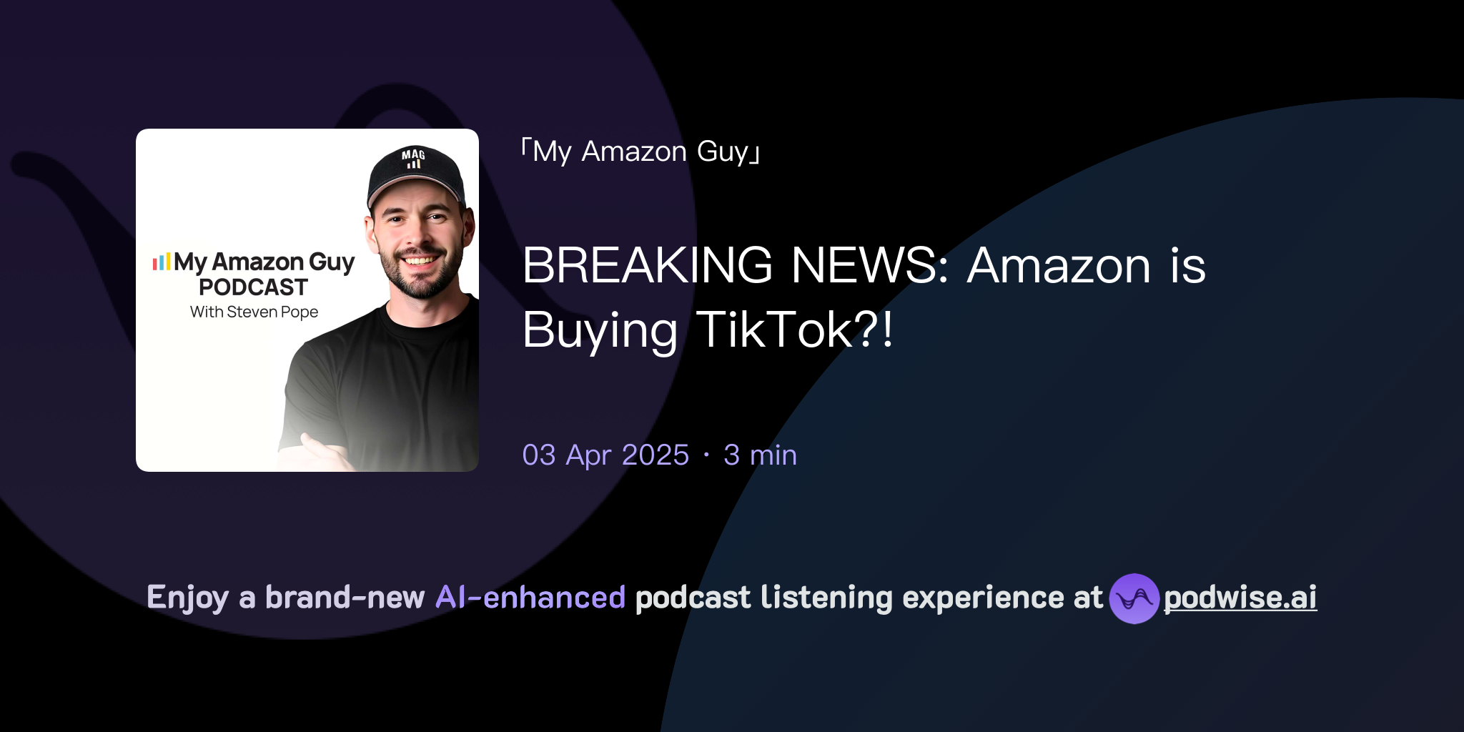 BREAKING NEWS: Amazon is Buying TikTok?! | My Amazon Guy | Podwise