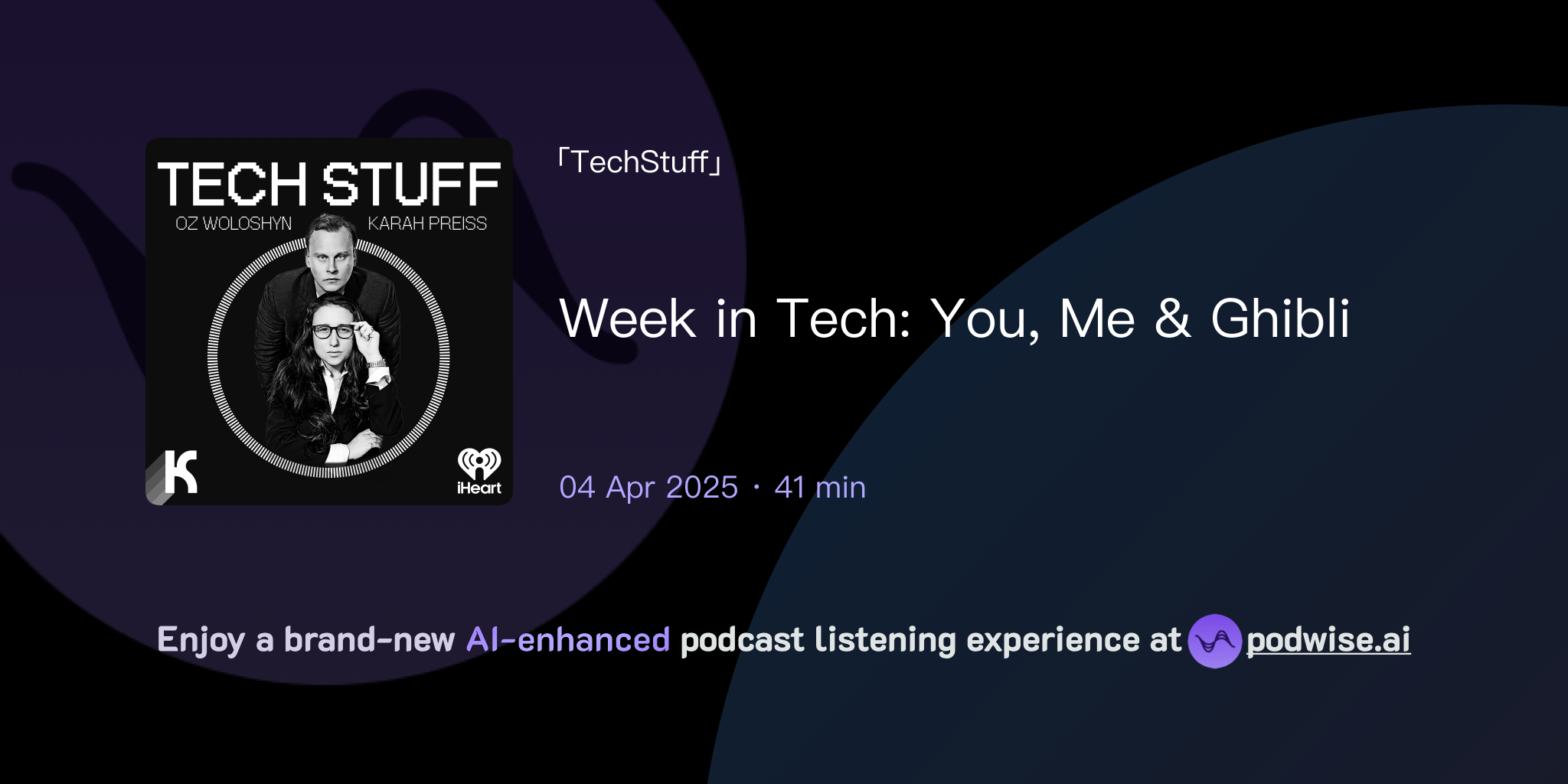 Week in Tech: You, Me & Ghibli | TechStuff | Podwise