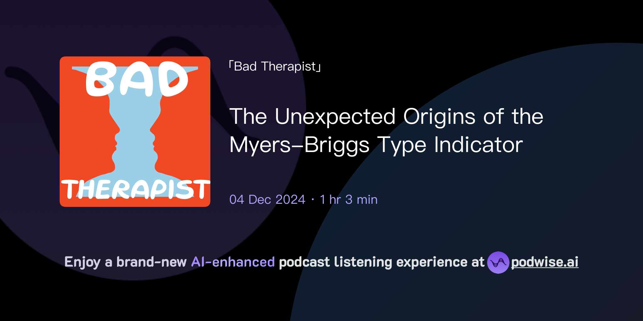 The Unexpected Origins of the Myers-Briggs Type Indicator | Bad Therapist | Podwise