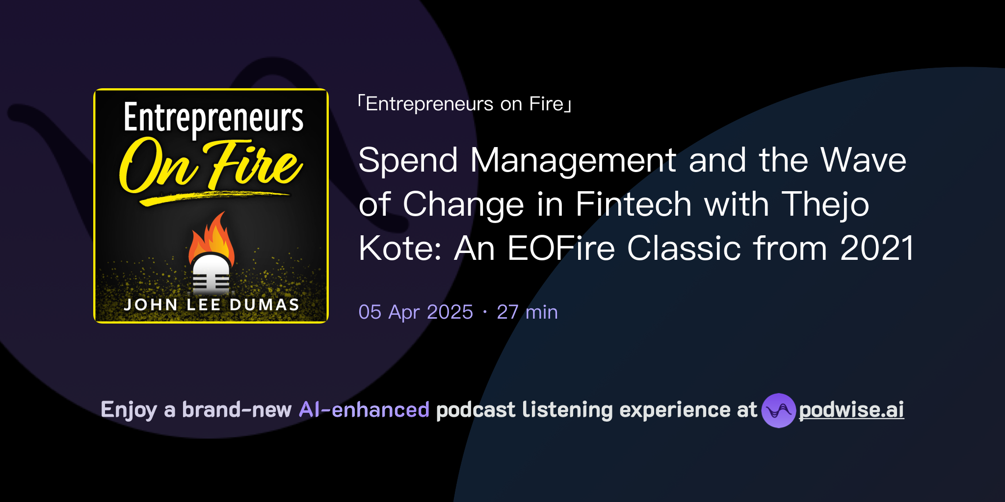Spend Management and the Wave of Change in Fintech with Thejo Kote: An EOFire Classic from 2021 ...