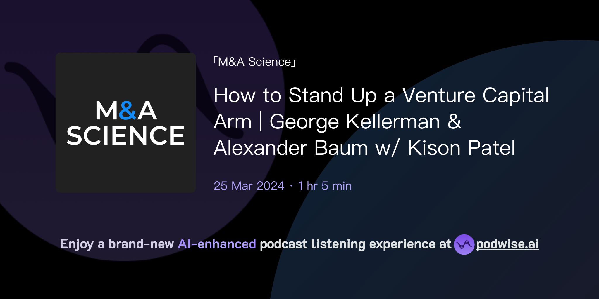 How to Stand Up a Venture Capital Arm | George Kellerman & Alexander Baum w/ Kison Patel | M&A ...