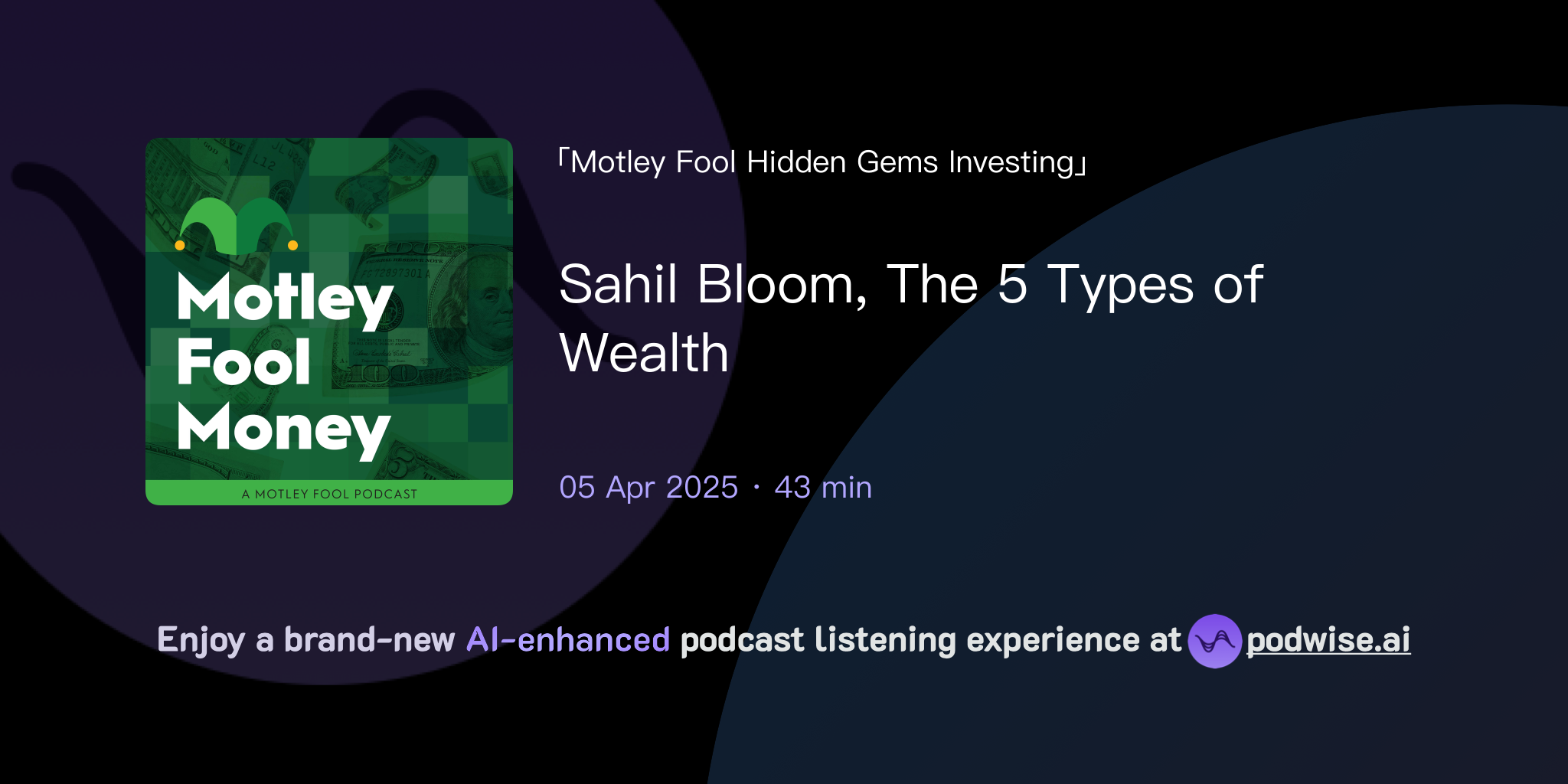 Sahil Bloom, The 5 Types of Wealth | Motley Fool Money | Podwise