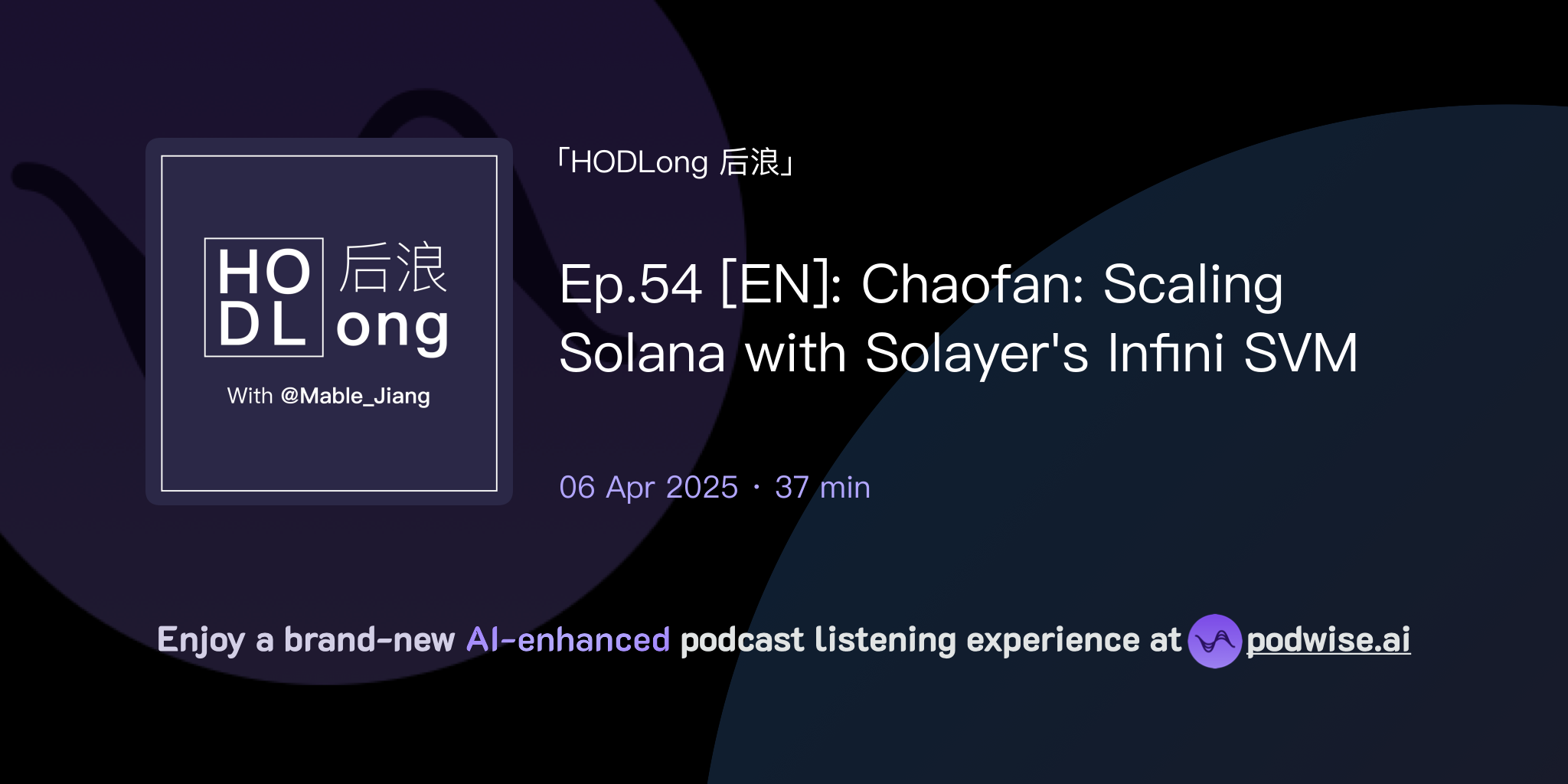 Ep.54 [EN]: Chaofan: Scaling Solana with Solayer's Infini SVM | HODLong 后浪 | Podwise