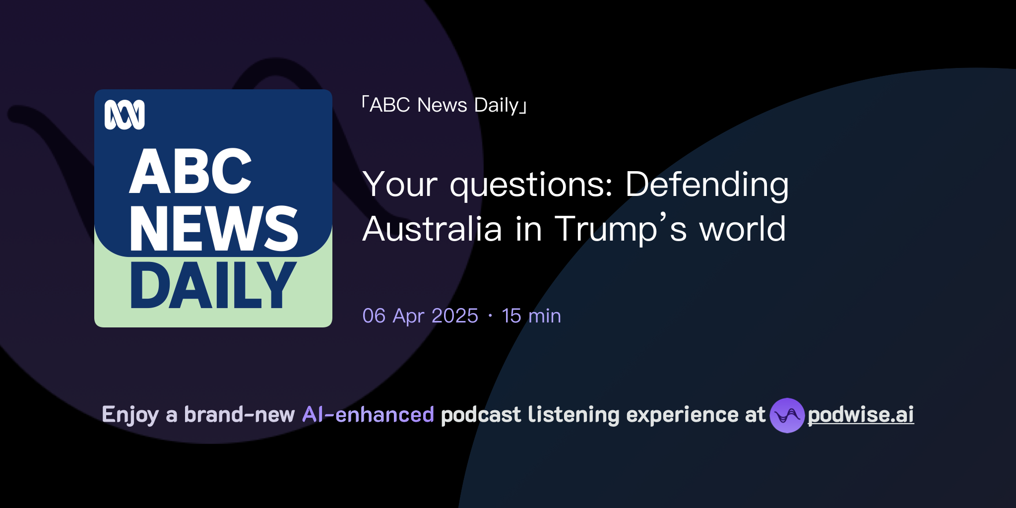 Your questions: Defending Australia in Trump’s world | ABC News Daily | Podwise
