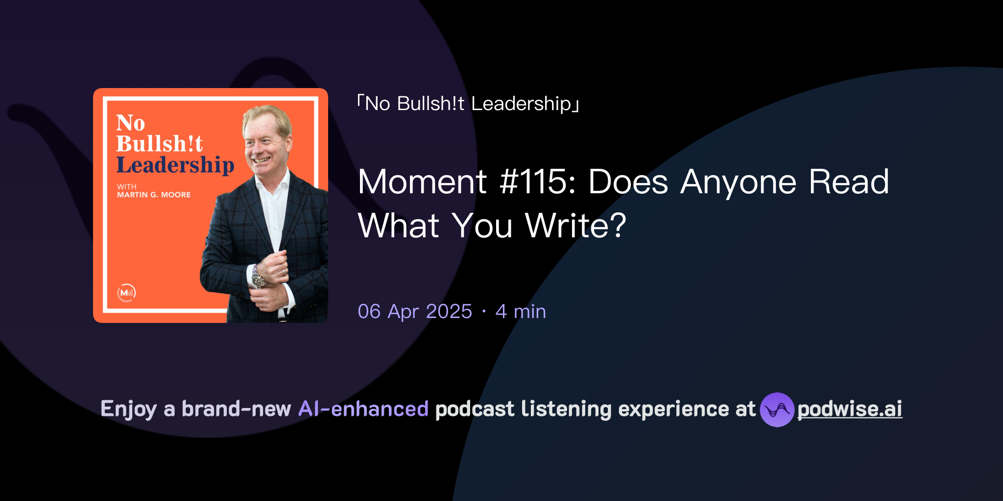 Moment #115: Does Anyone Read What You Write? | No Bullsh!t Leadership | Podwise