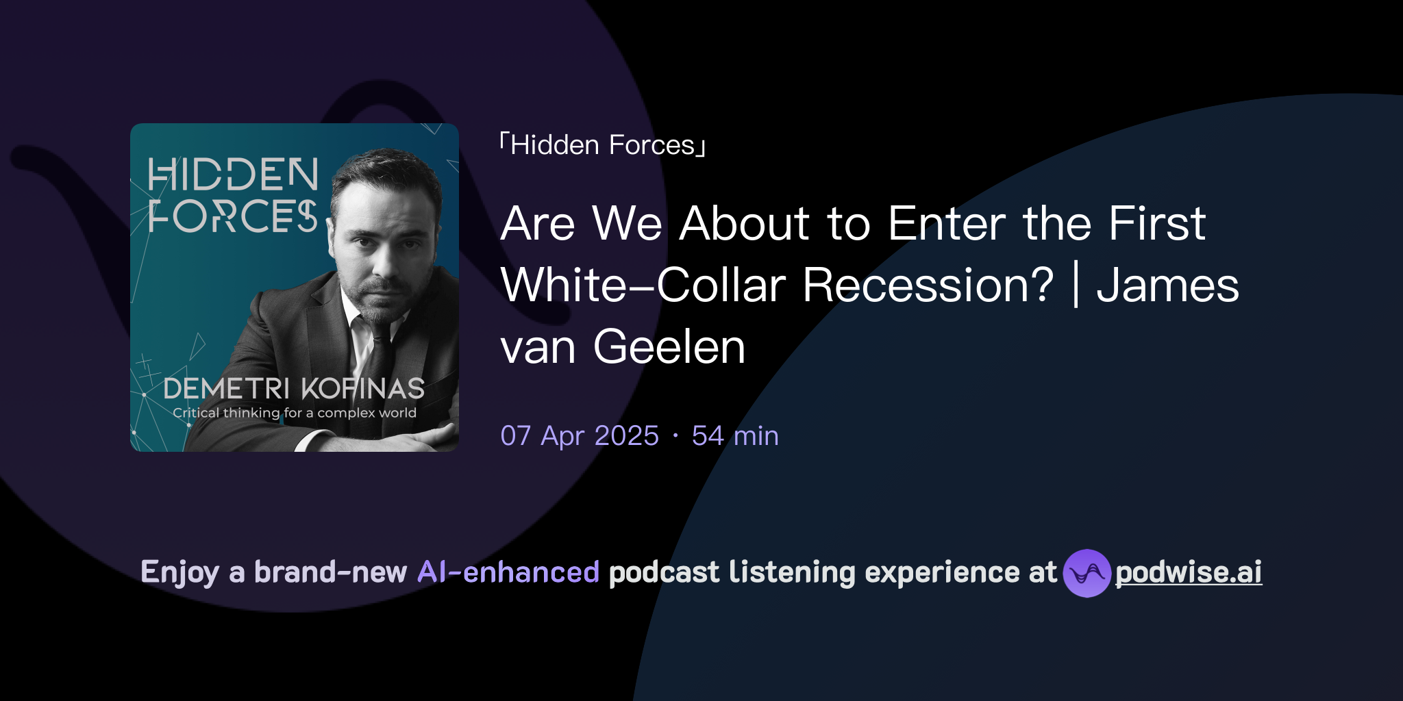 Are We About to Enter the First White-Collar Recession? | James van Geelen | Hidden Forces | Podwise