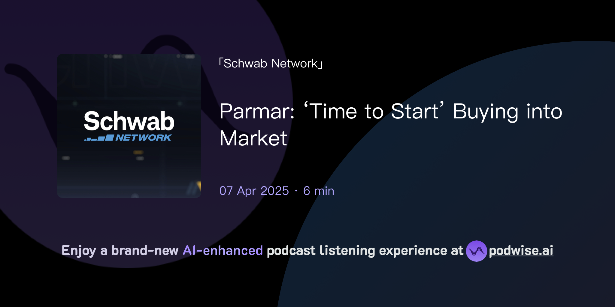 Parmar: ‘Time to Start’ Buying into Market | Schwab Network | Podwise