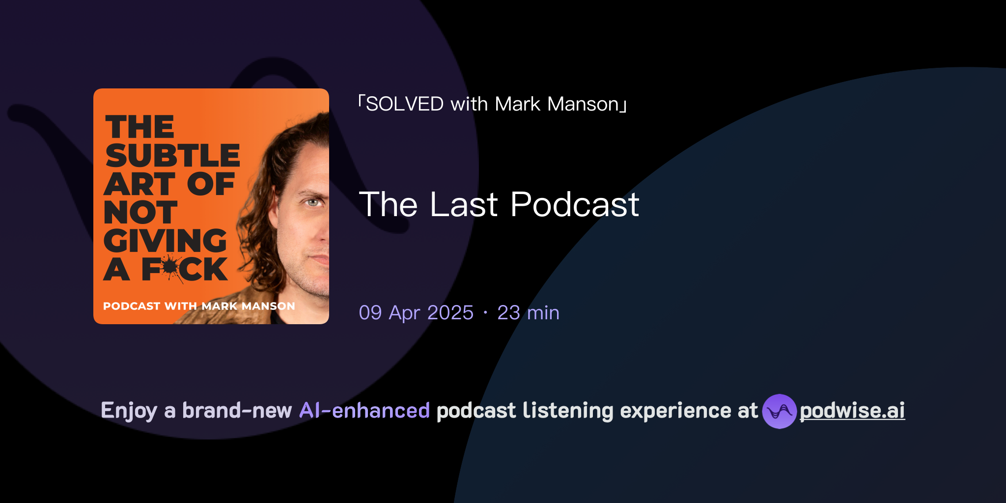 The Last Podcast | SOLVED with Mark Manson | Podwise