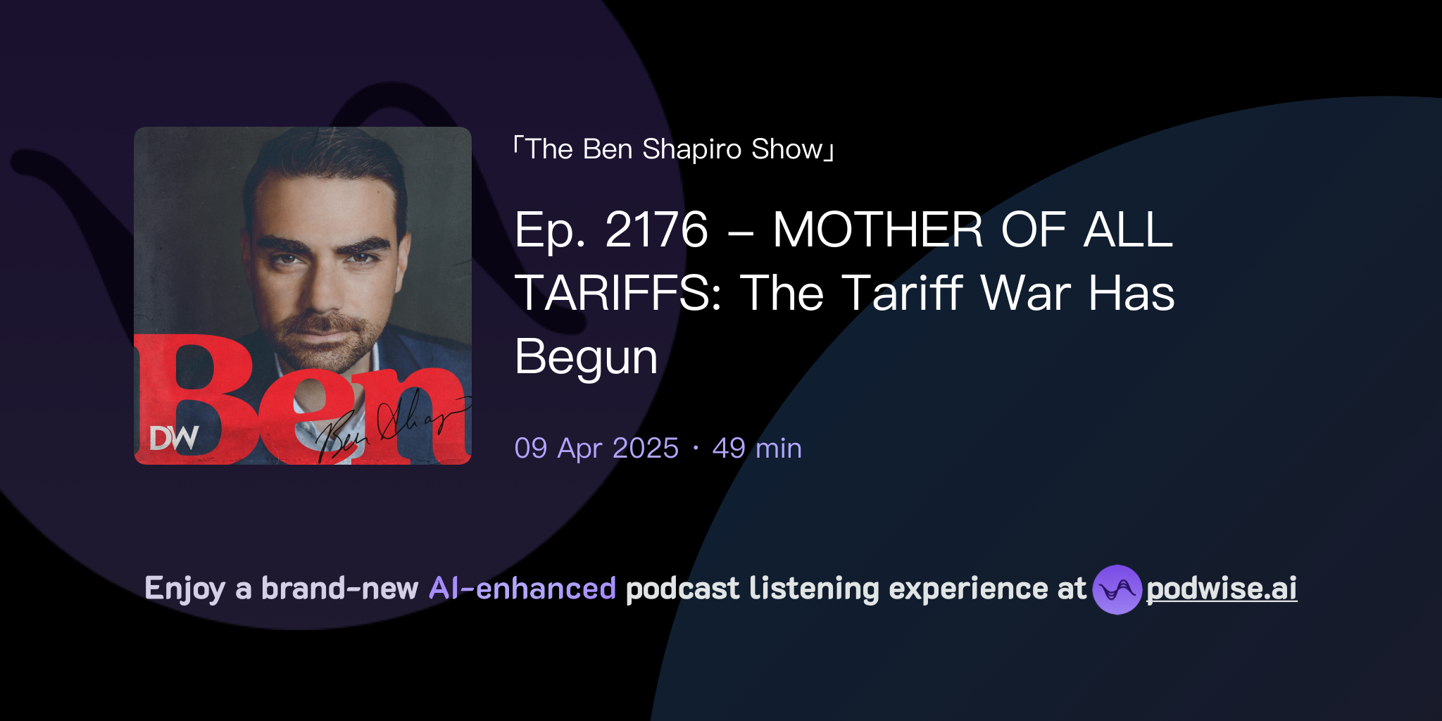 Ep. 2176 - MOTHER OF ALL TARIFFS: The Tariff War Has Begun | The Ben Shapiro Show | Podwise