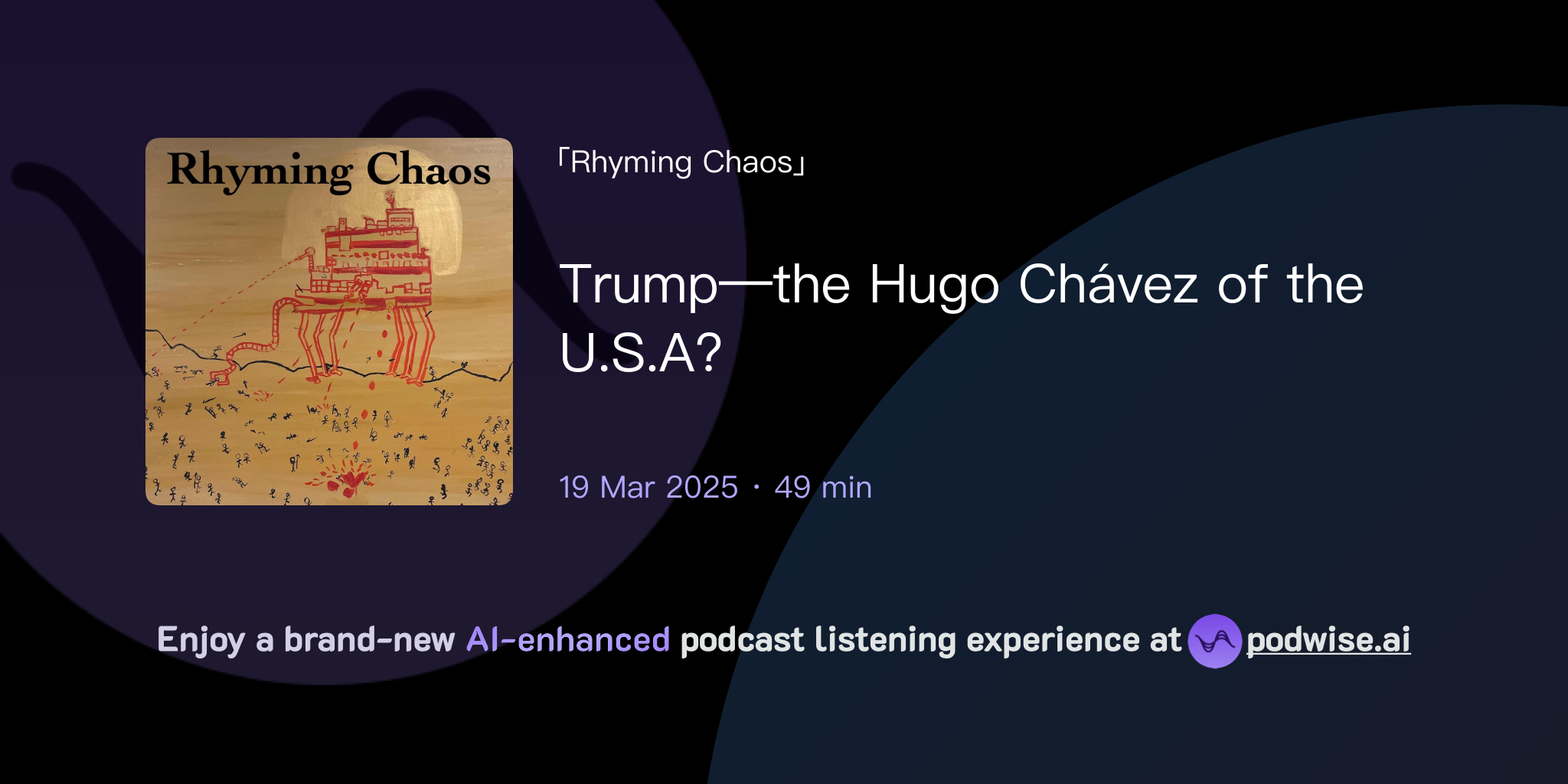 Trump—the Hugo Chávez of the U.S.A? | Rhyming Chaos | Podwise