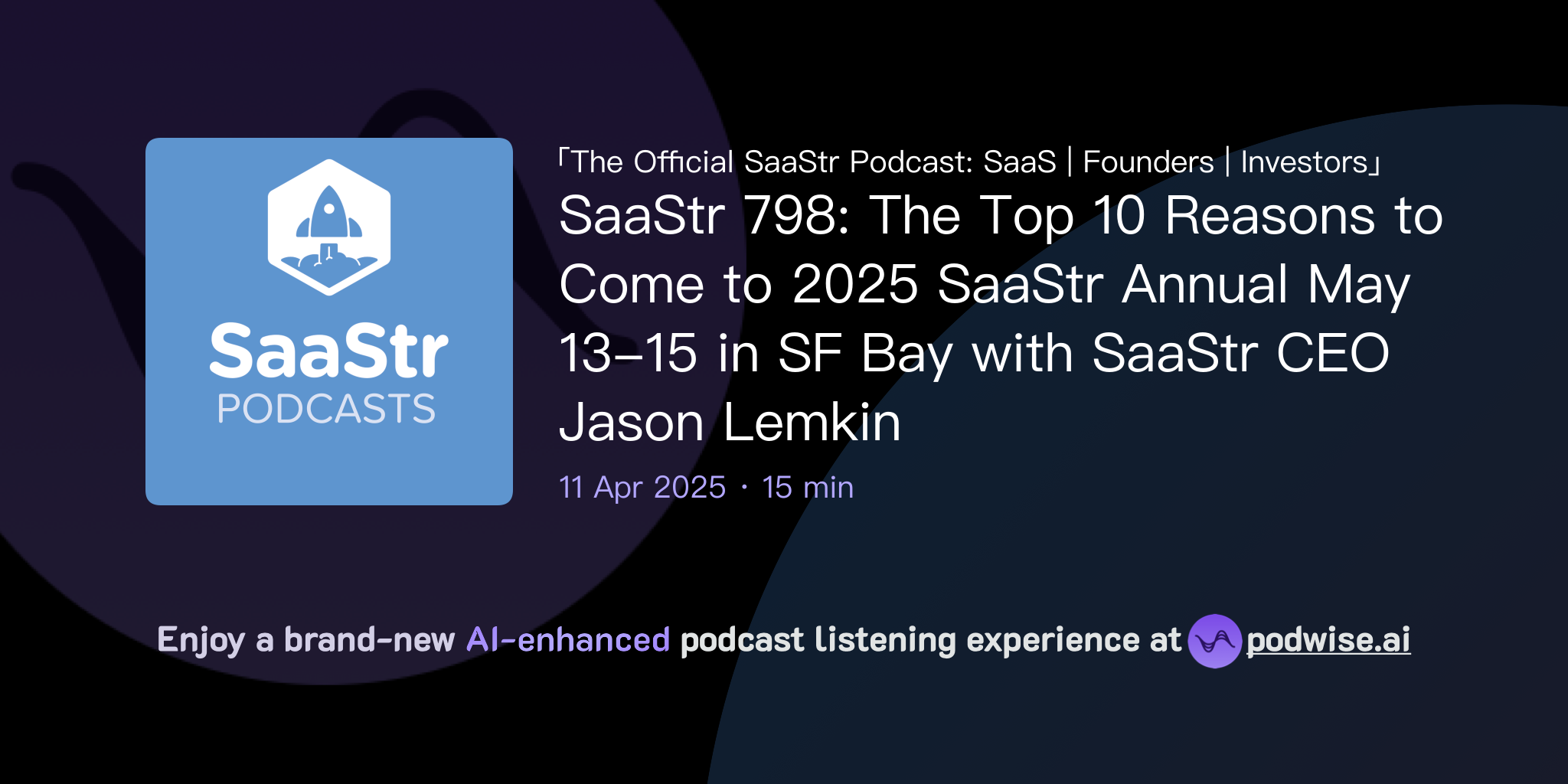 SaaStr 798: The Top 10 Reasons to Come to 2025 SaaStr Annual May 13-15 in SF Bay with SaaStr CEO ...