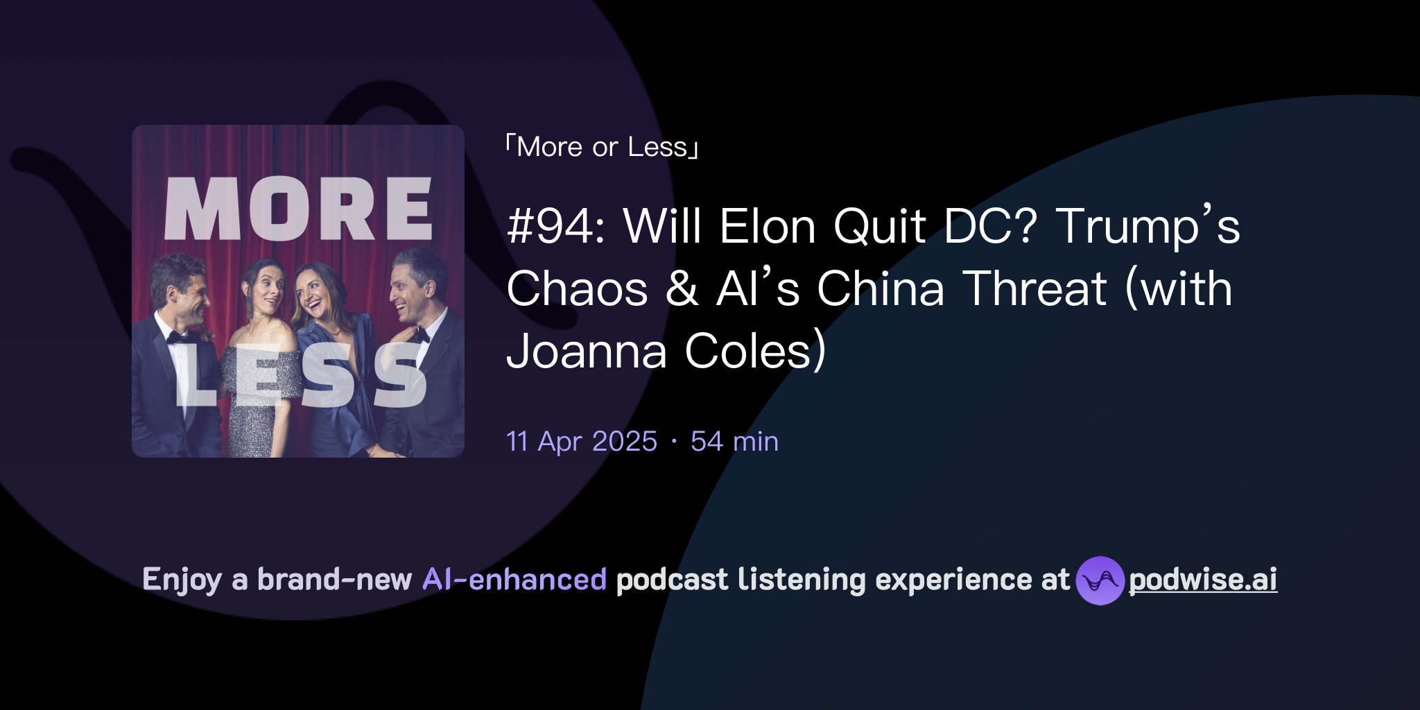 #94: Will Elon Quit DC? Trump’s Chaos & AI’s China Threat (with Joanna Coles) | More or Less ...