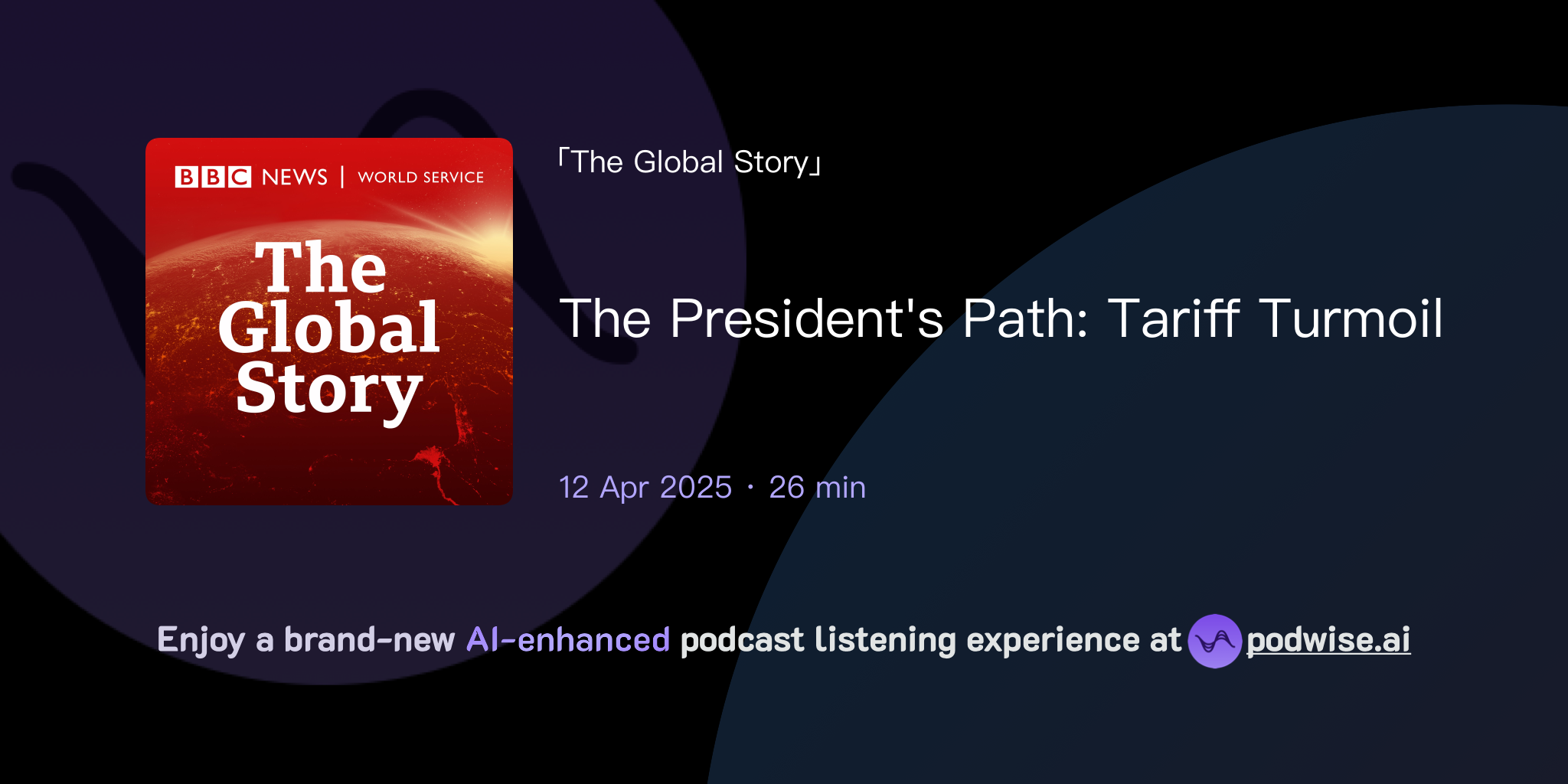 The President's Path: Tariff Turmoil | The Global Story | Podwise