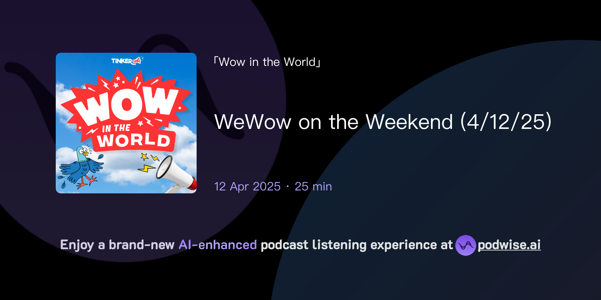 WeWow on the Weekend (4/12/25) | Wow in the World | Podwise