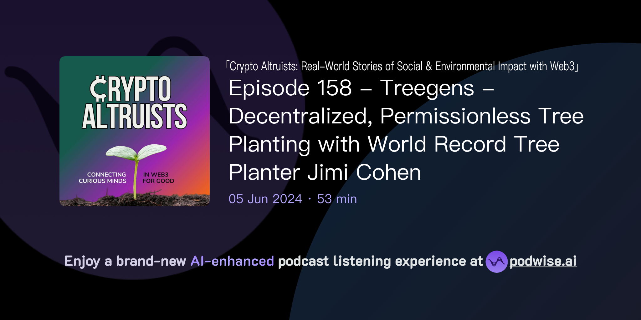 Episode 158 - Treegens - Decentralized, Permissionless Tree Planting with World Record Tree ...