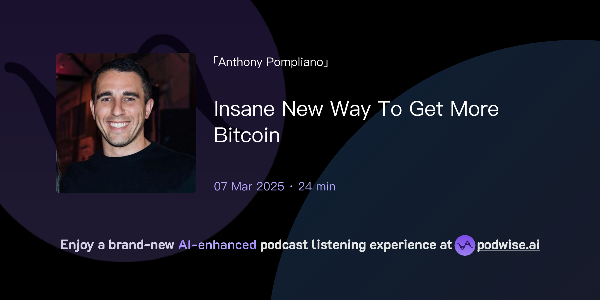 Insane New Way To Get More Bitcoin | Anthony Pompliano | Podwise